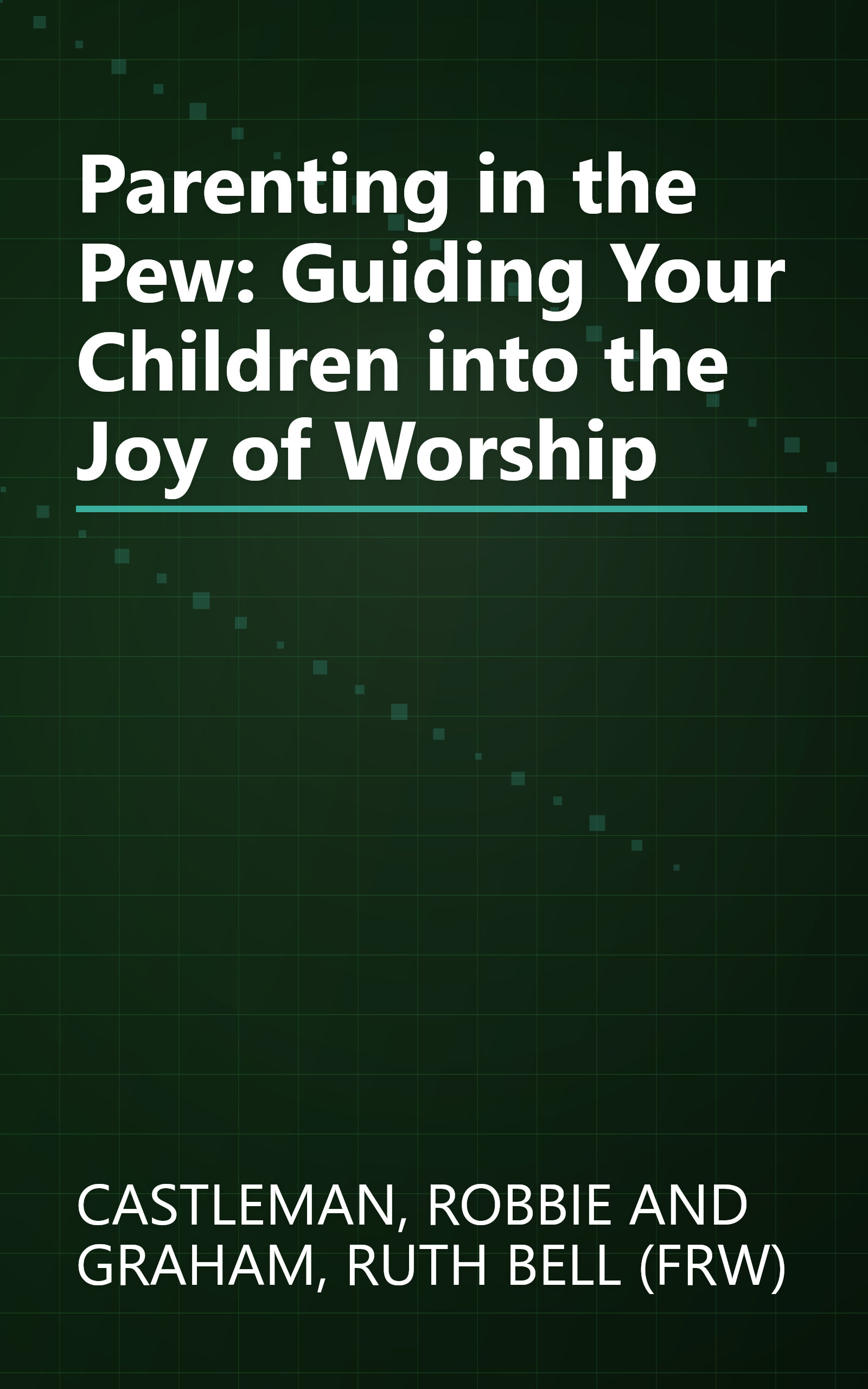 Parenting in the Pew: Guiding Your Children into the Joy of Worship book cover