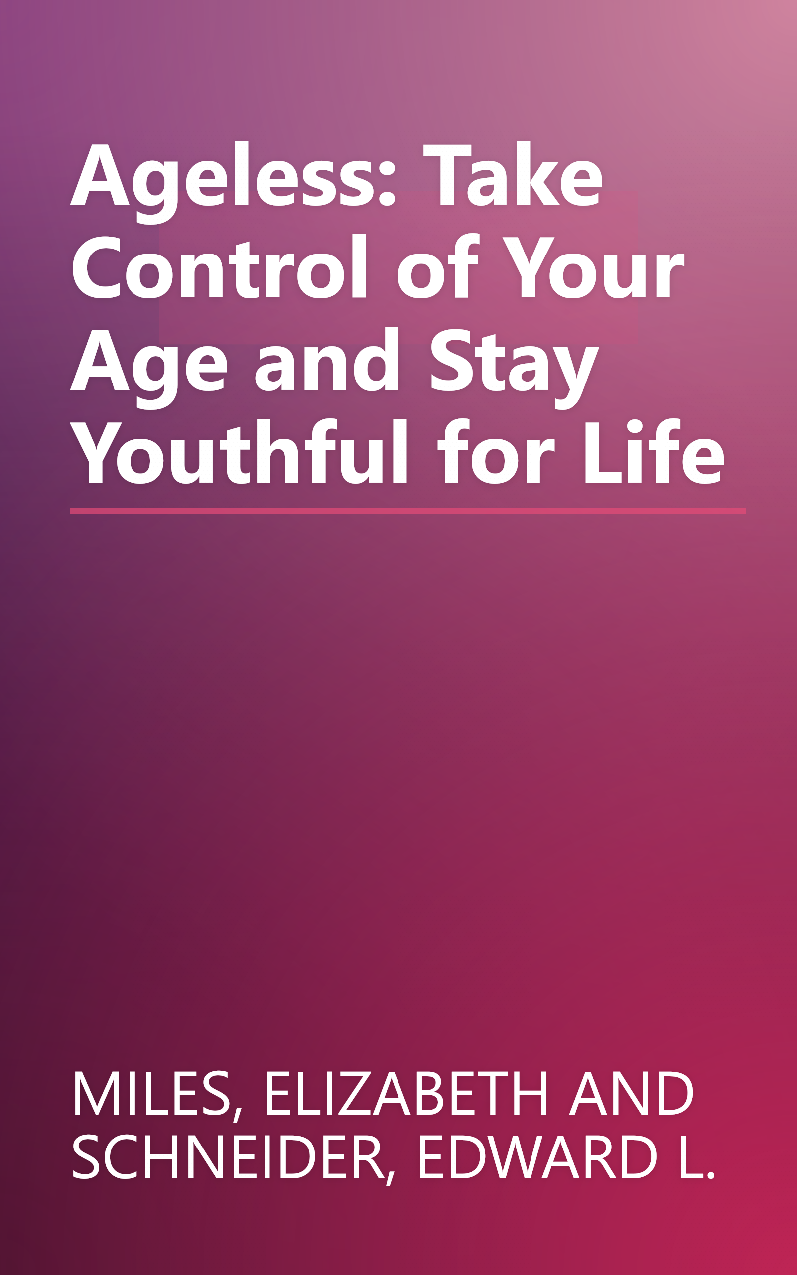 Ageless: Take Control of Your Age and Stay Youthful for Life book cover