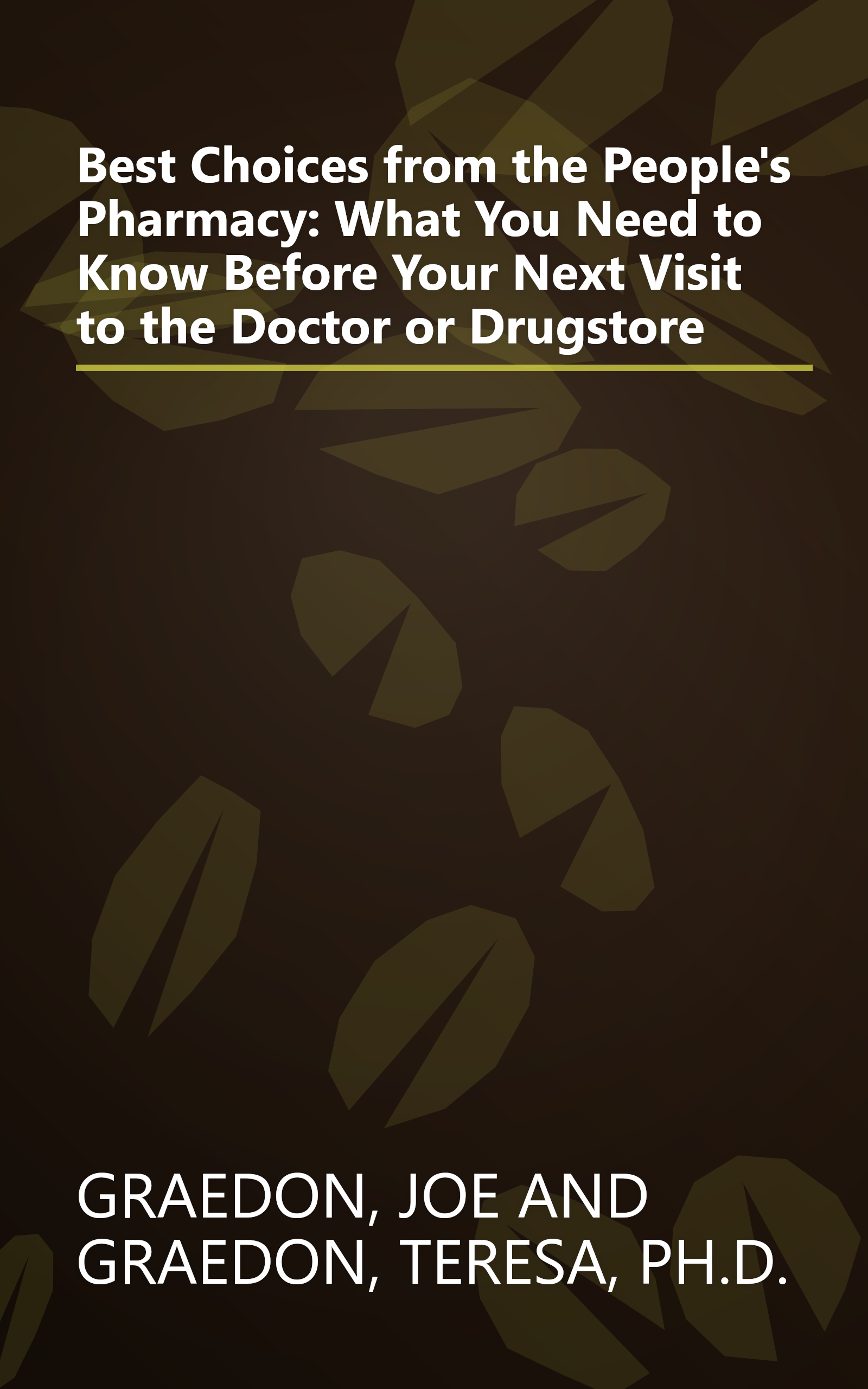 Best Choices from the People's Pharmacy: What You Need to Know Before Your Next Visit to the Doctor or Drugstore book cover
