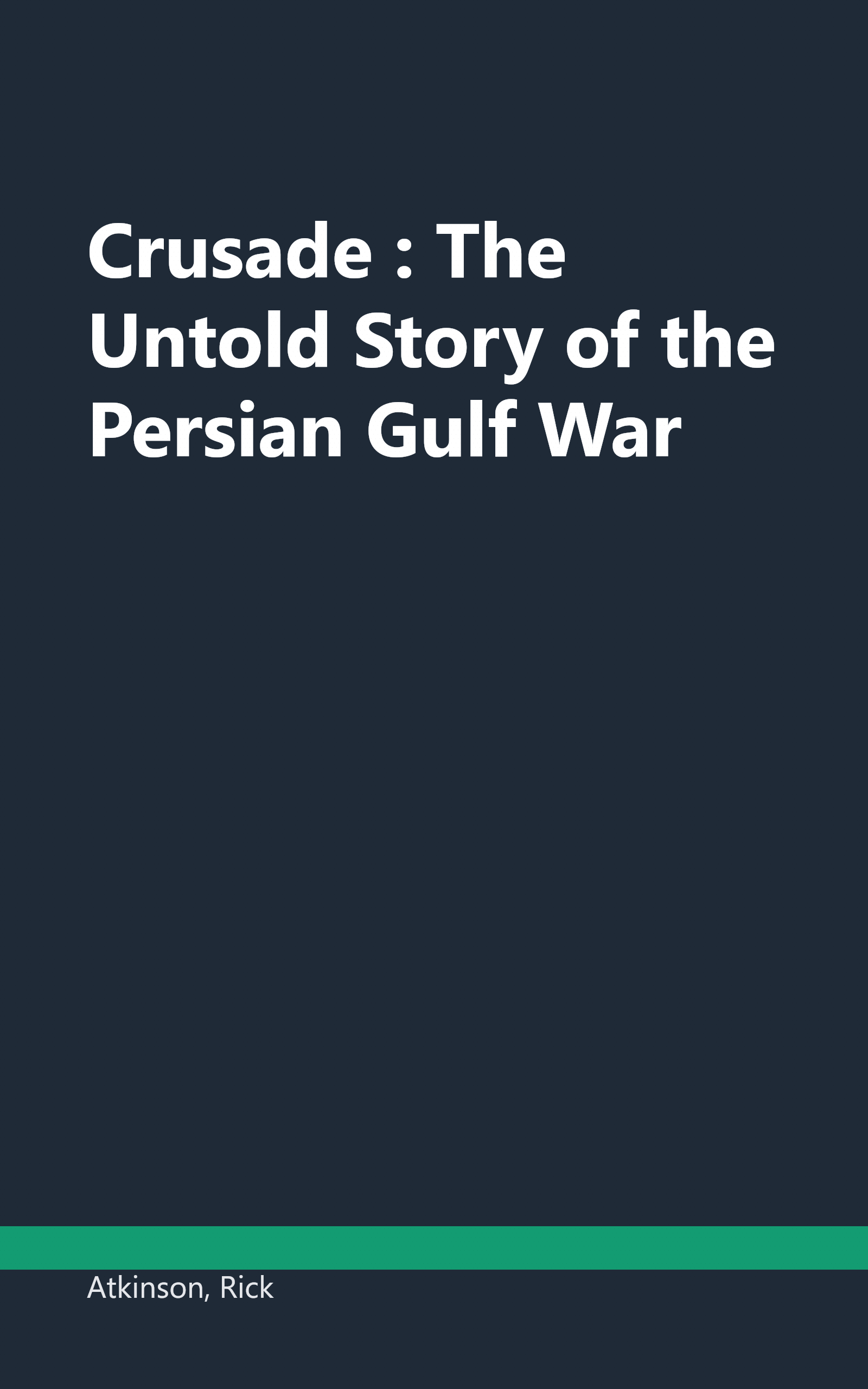 Crusade : The Untold Story of the Persian Gulf War book cover