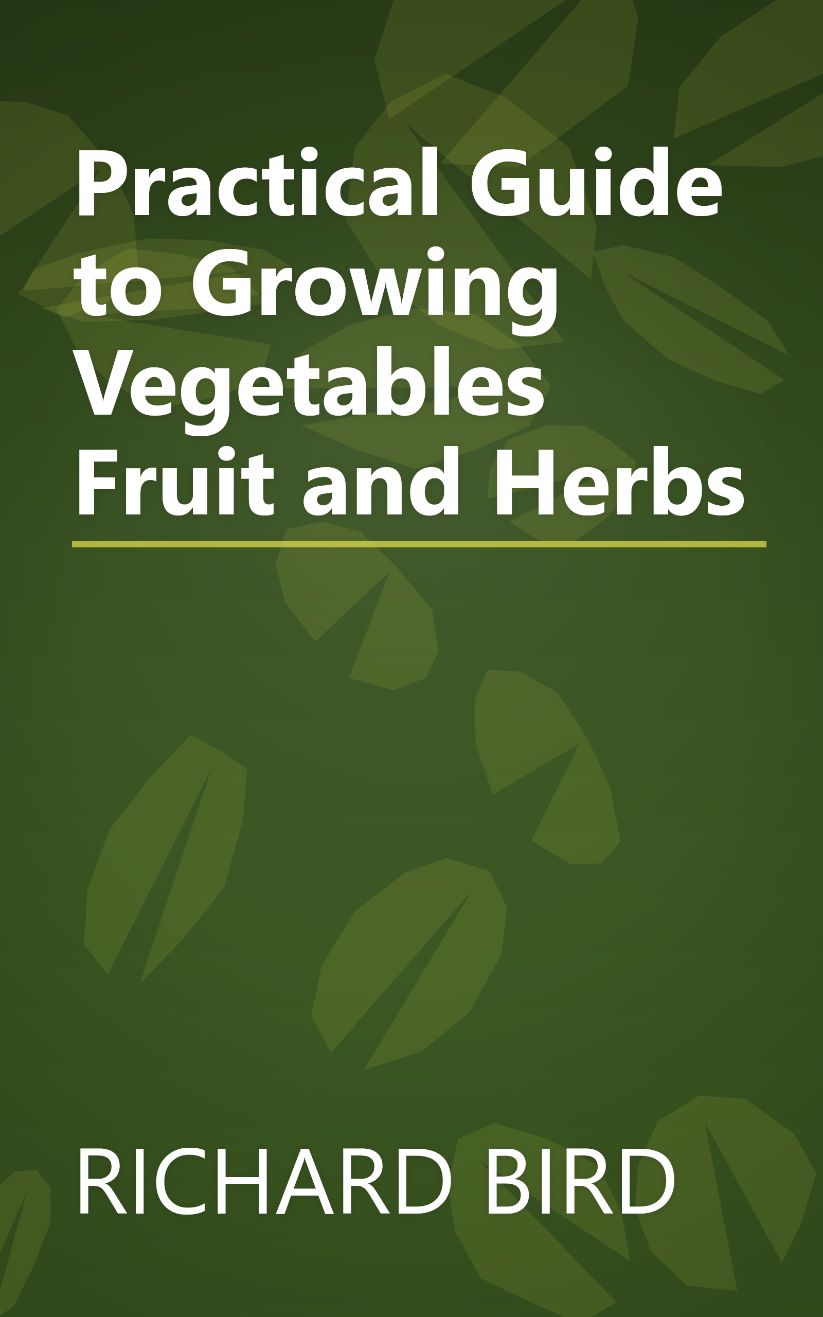 Practical Guide to Growing Vegetables Fruit and Herbs book cover
