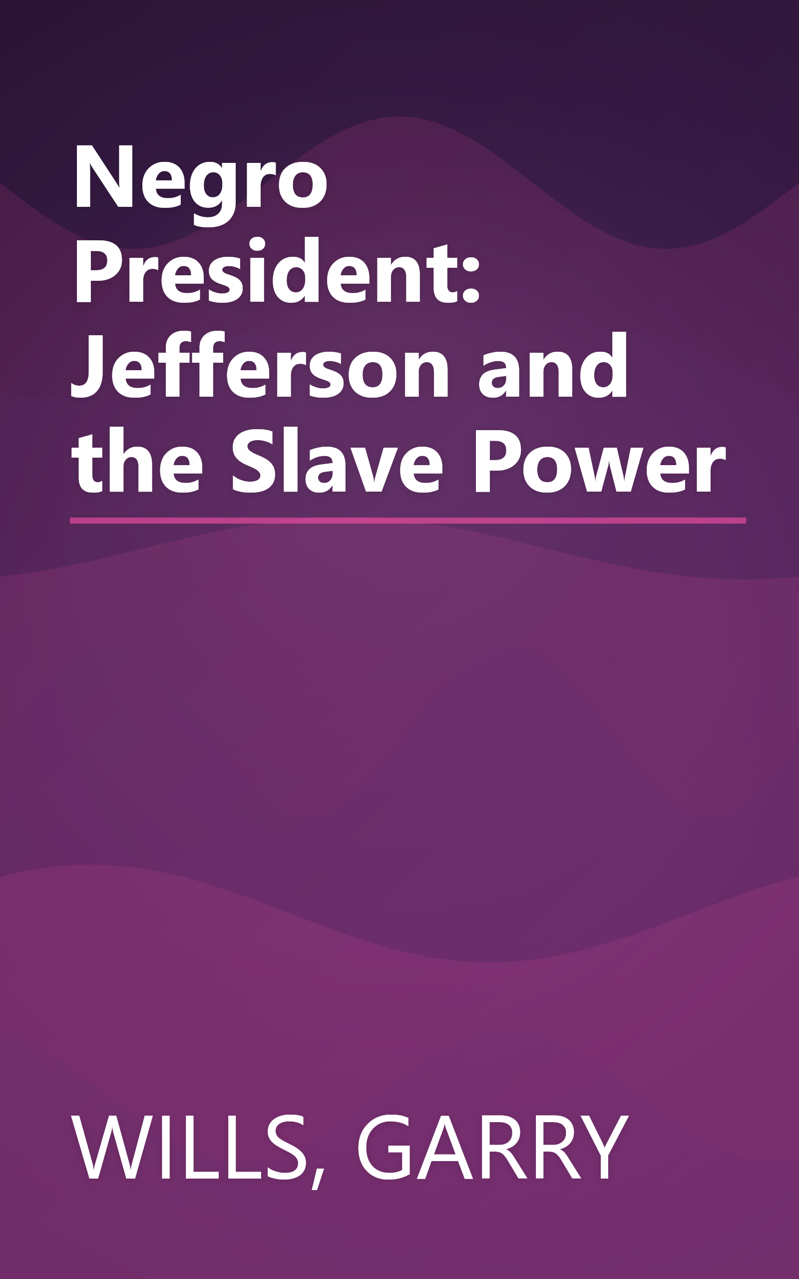 Negro President: Jefferson and the Slave Power book cover