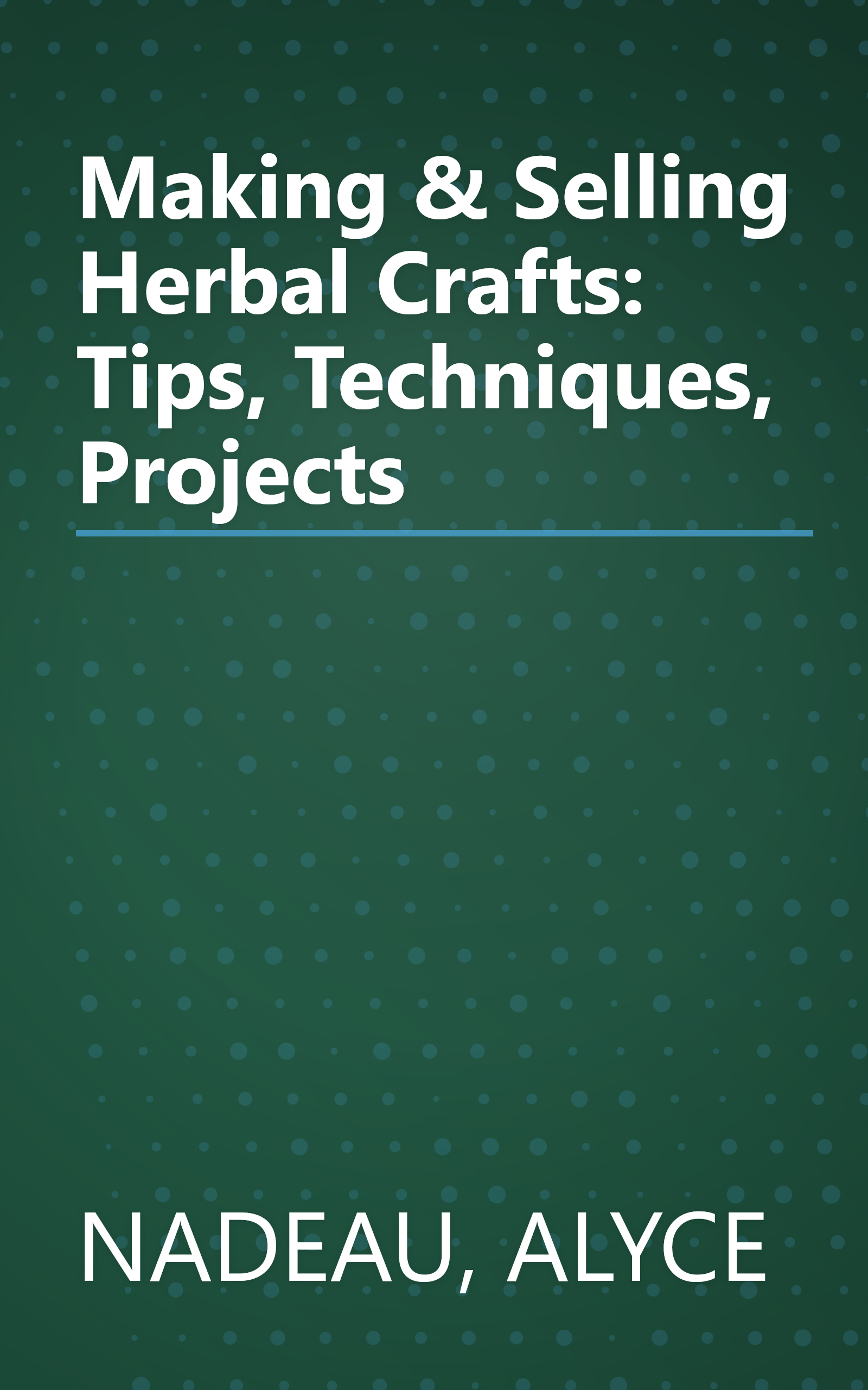 Making & Selling Herbal Crafts: Tips, Techniques, Projects book cover
