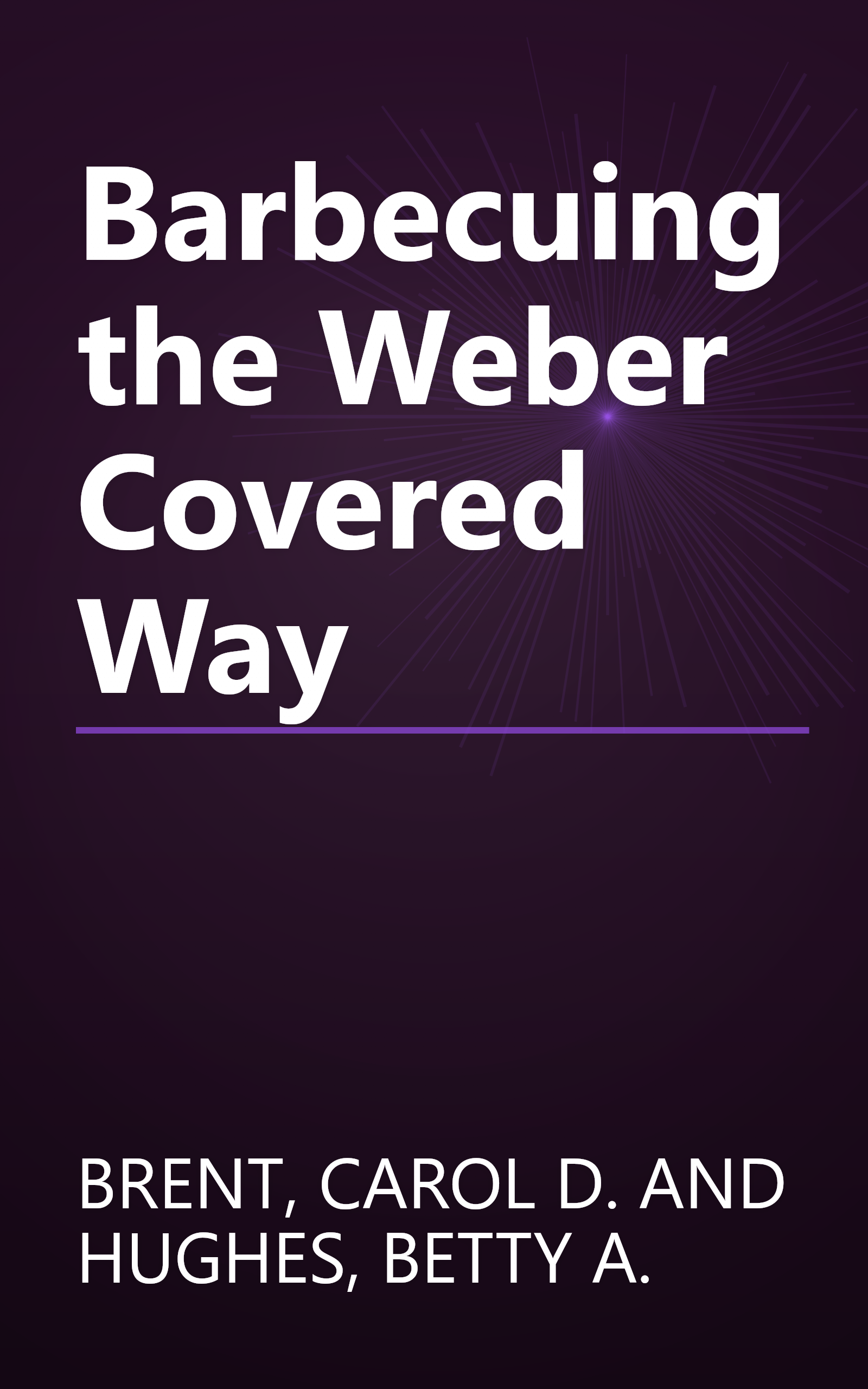 Barbecuing the Weber Covered Way book cover