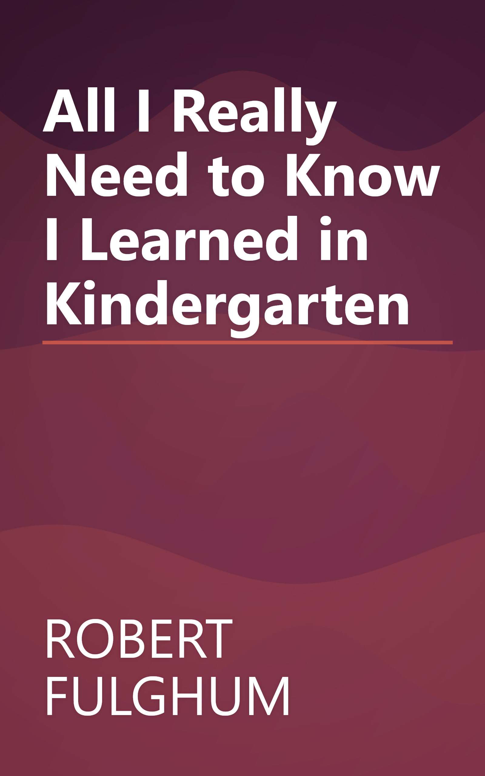 All I Really Need to Know I Learned in Kindergarten book cover