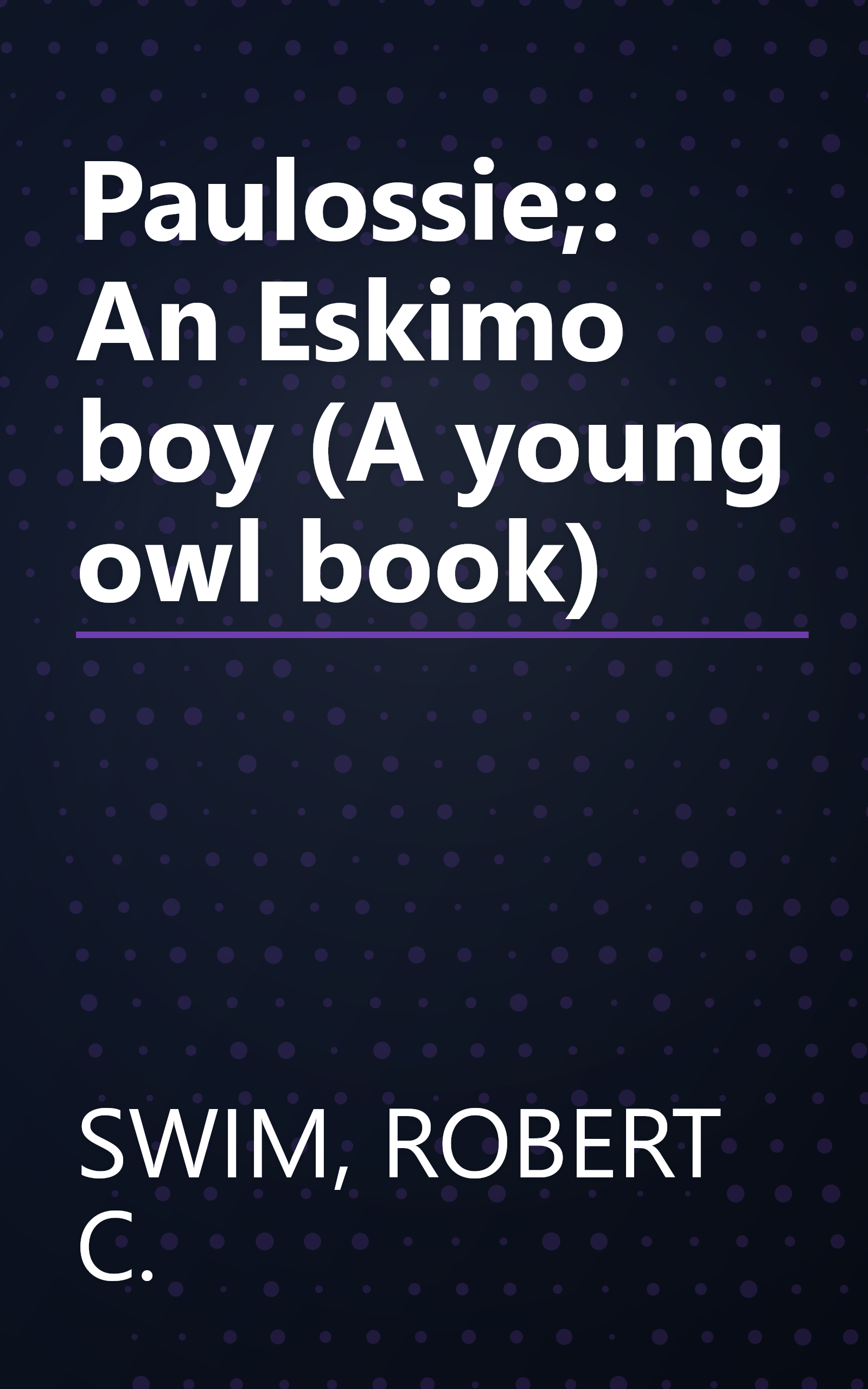 Paulossie;: An Eskimo boy (A young owl book) book cover
