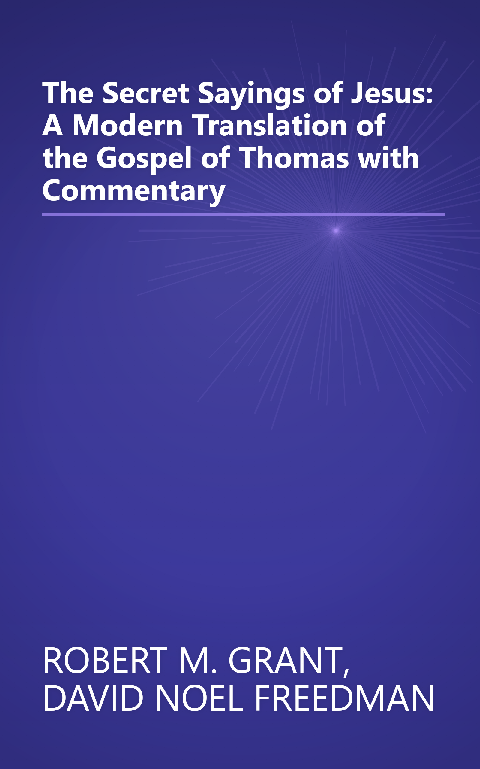 The Secret Sayings of Jesus: A Modern Translation of the Gospel of Thomas with Commentary book cover