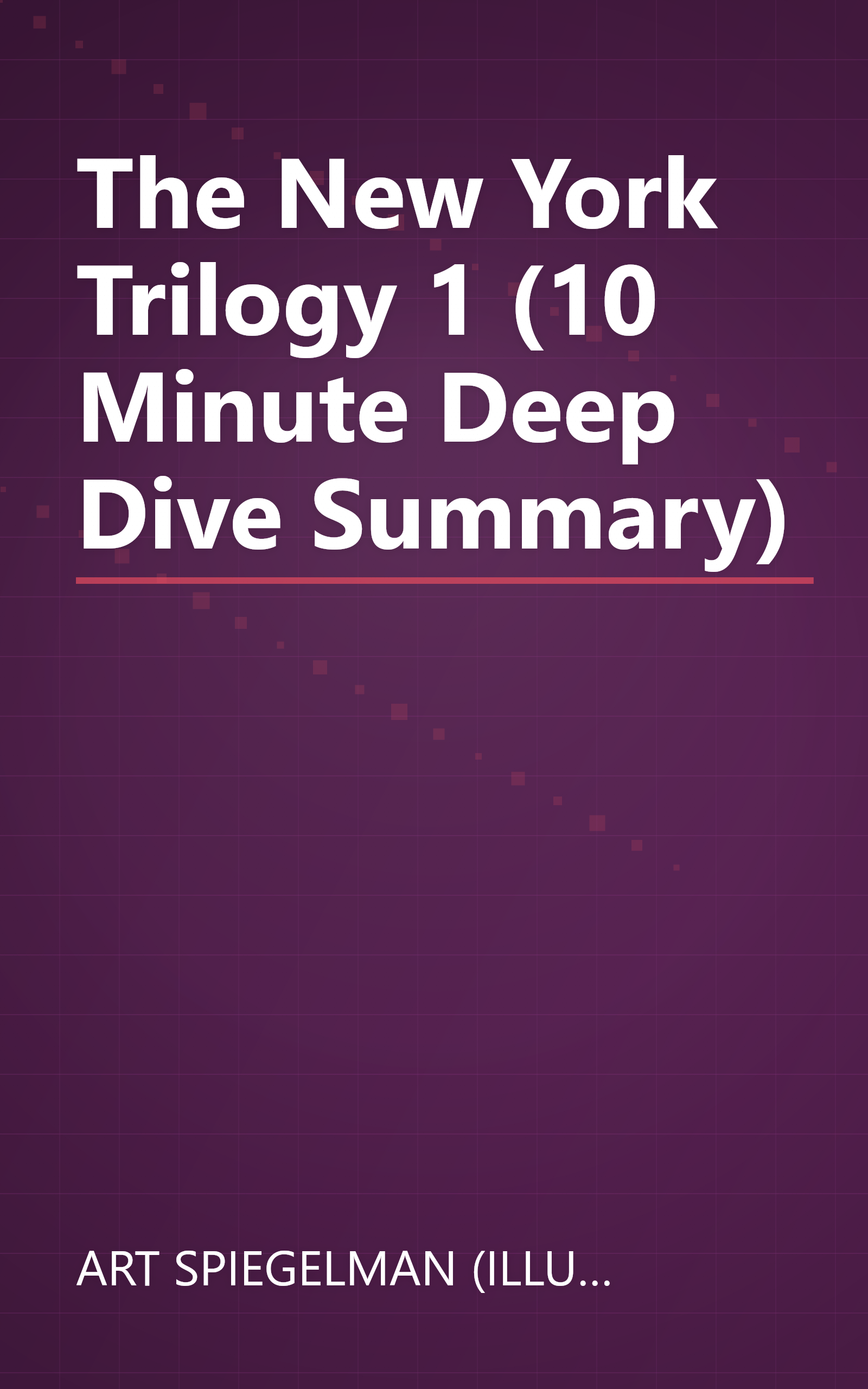 The New York Trilogy 1 (10 Minute   Deep Dive Summary) book cover
