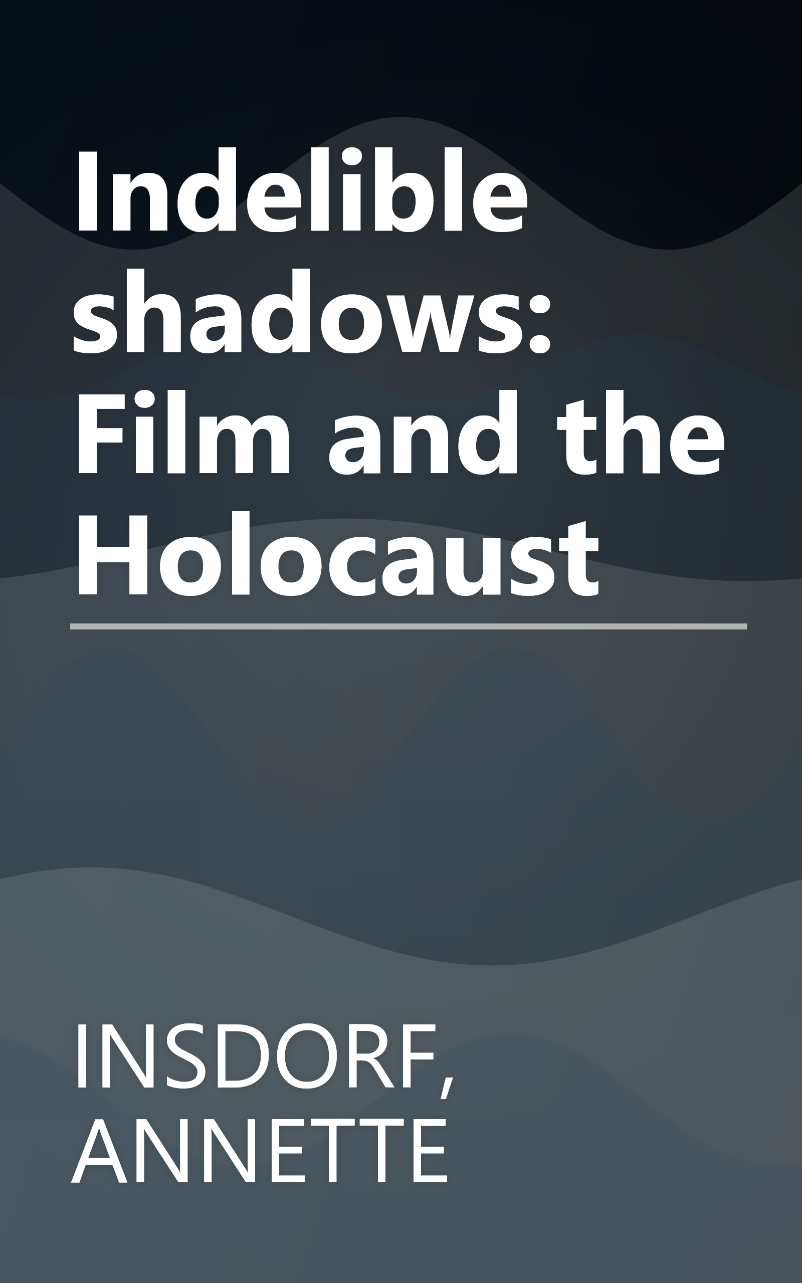 Indelible shadows: Film and the Holocaust book cover