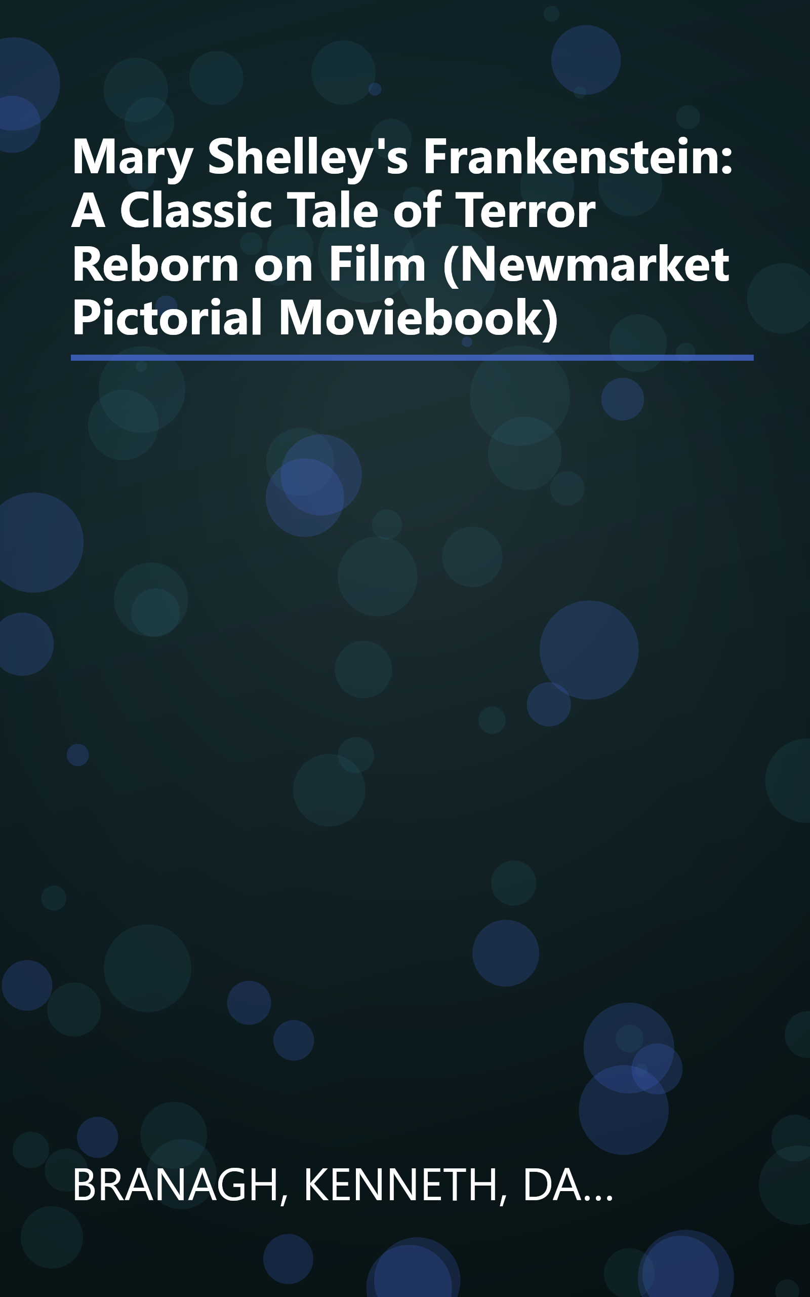 Mary Shelley's Frankenstein: A Classic Tale of Terror Reborn on Film (Newmarket Pictorial Moviebook) book cover