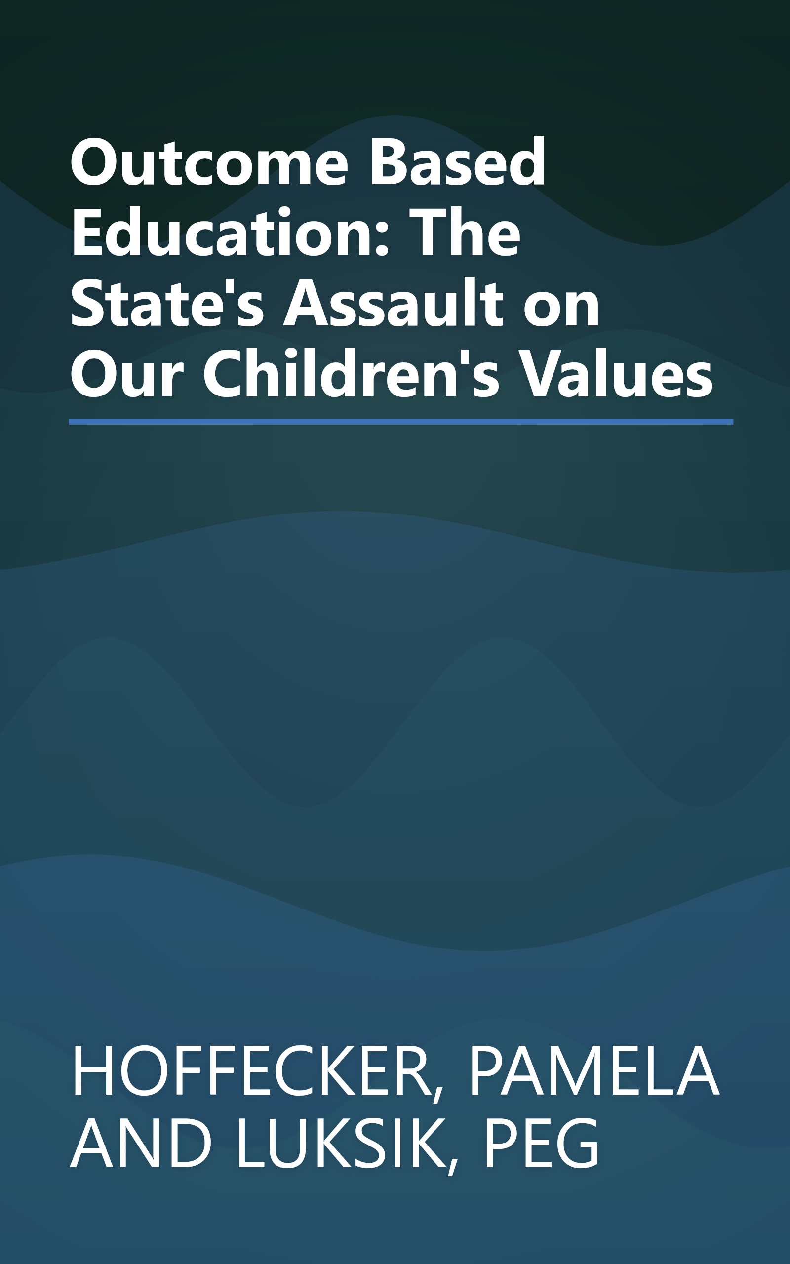 Outcome Based Education: The State's Assault on Our Children's Values book cover