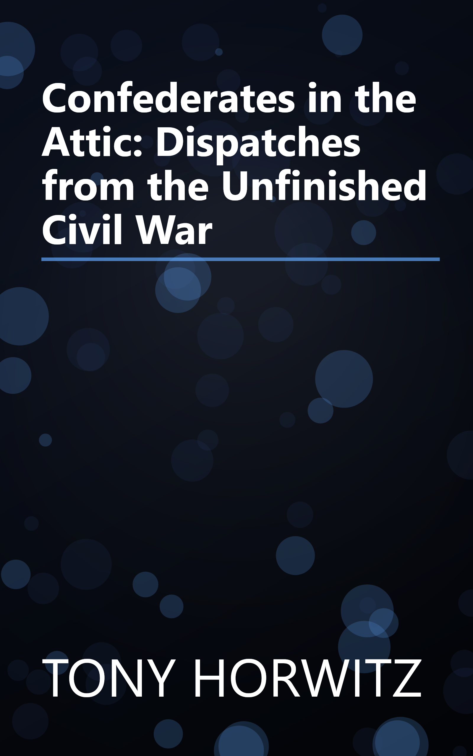 Confederates in the Attic: Dispatches from the Unfinished Civil War book cover