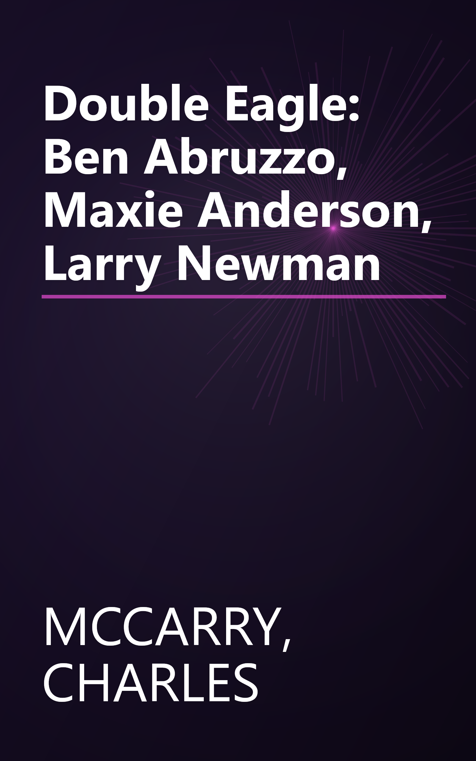 Double Eagle: Ben Abruzzo, Maxie Anderson, Larry Newman book cover
