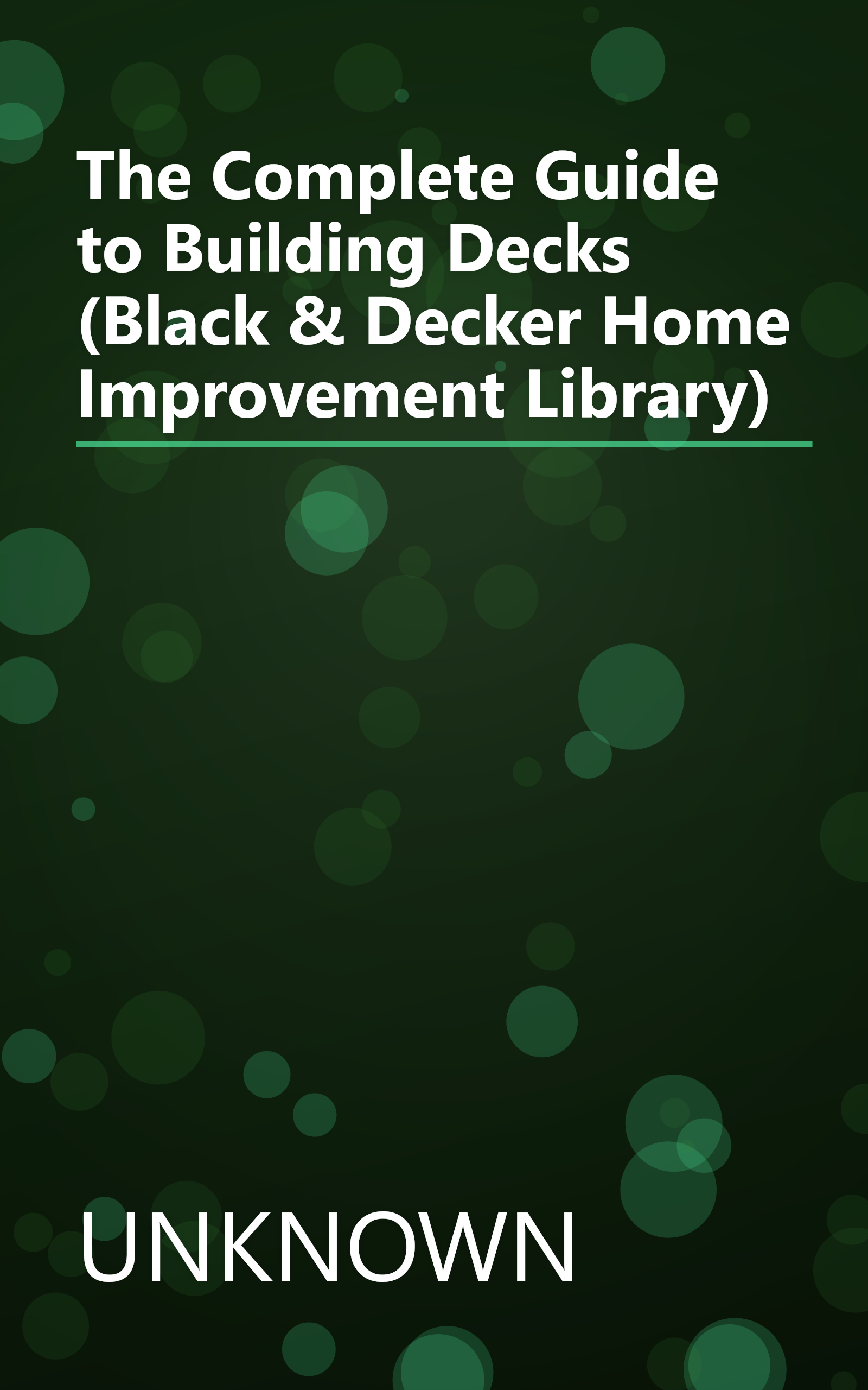 The Complete Guide to Building Decks (Black & Decker Home Improvement Library) book cover