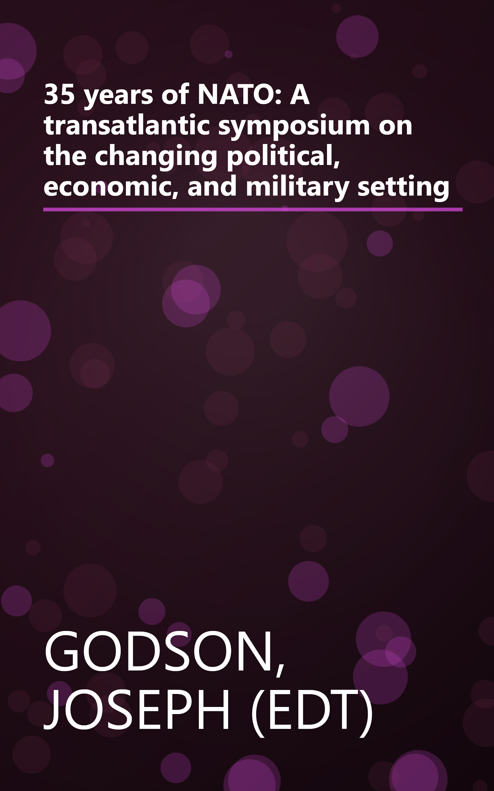 35 years of NATO: A transatlantic symposium on the changing political, economic, and military setting book cover