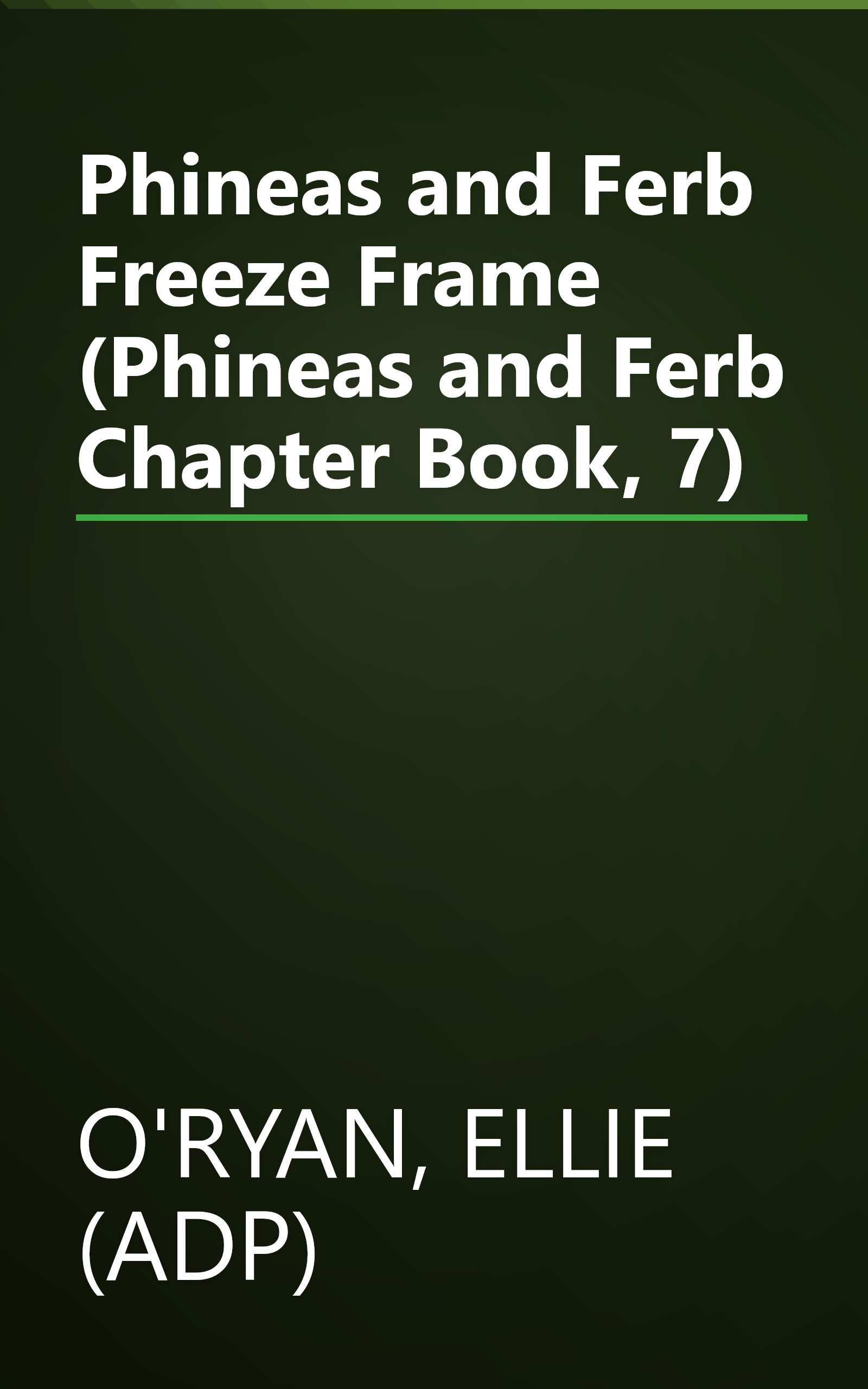 Phineas and Ferb Freeze Frame (Phineas and Ferb Chapter Book, 7) book cover