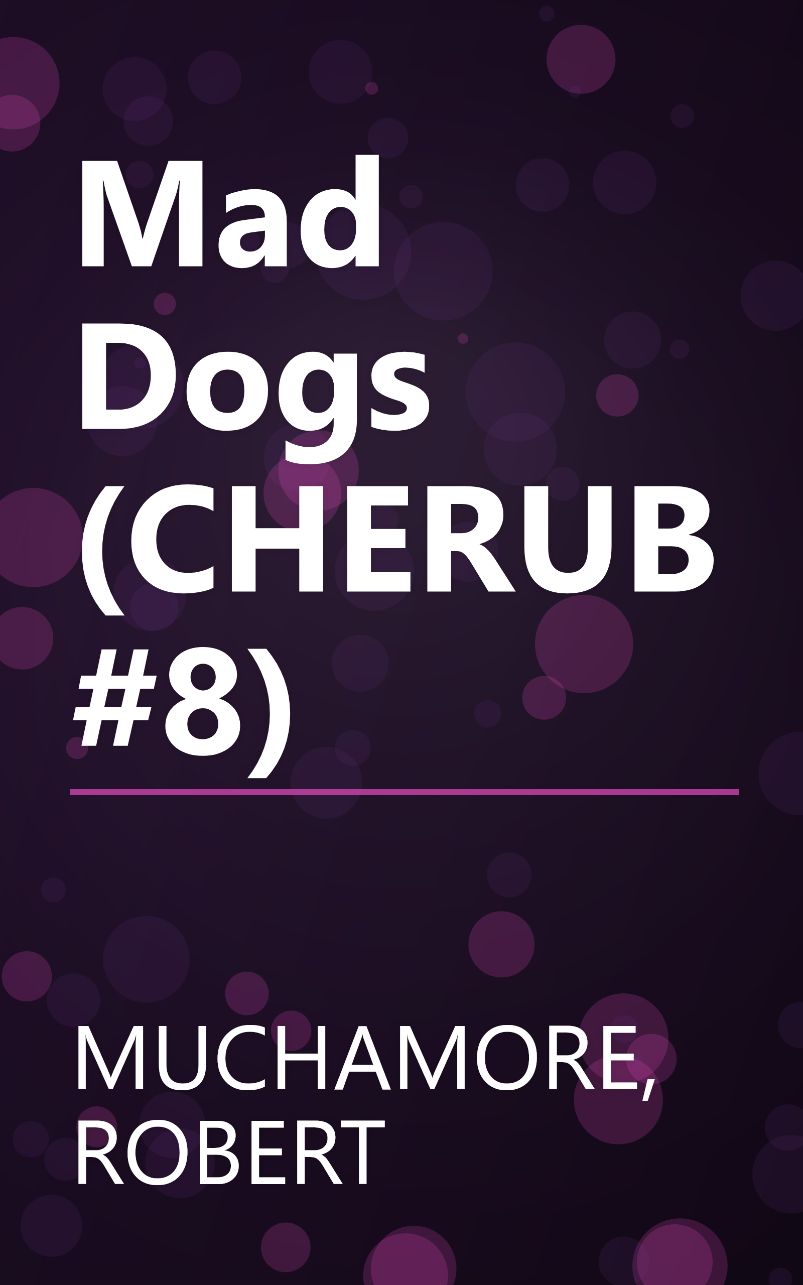 Mad Dogs (CHERUB #8) book cover
