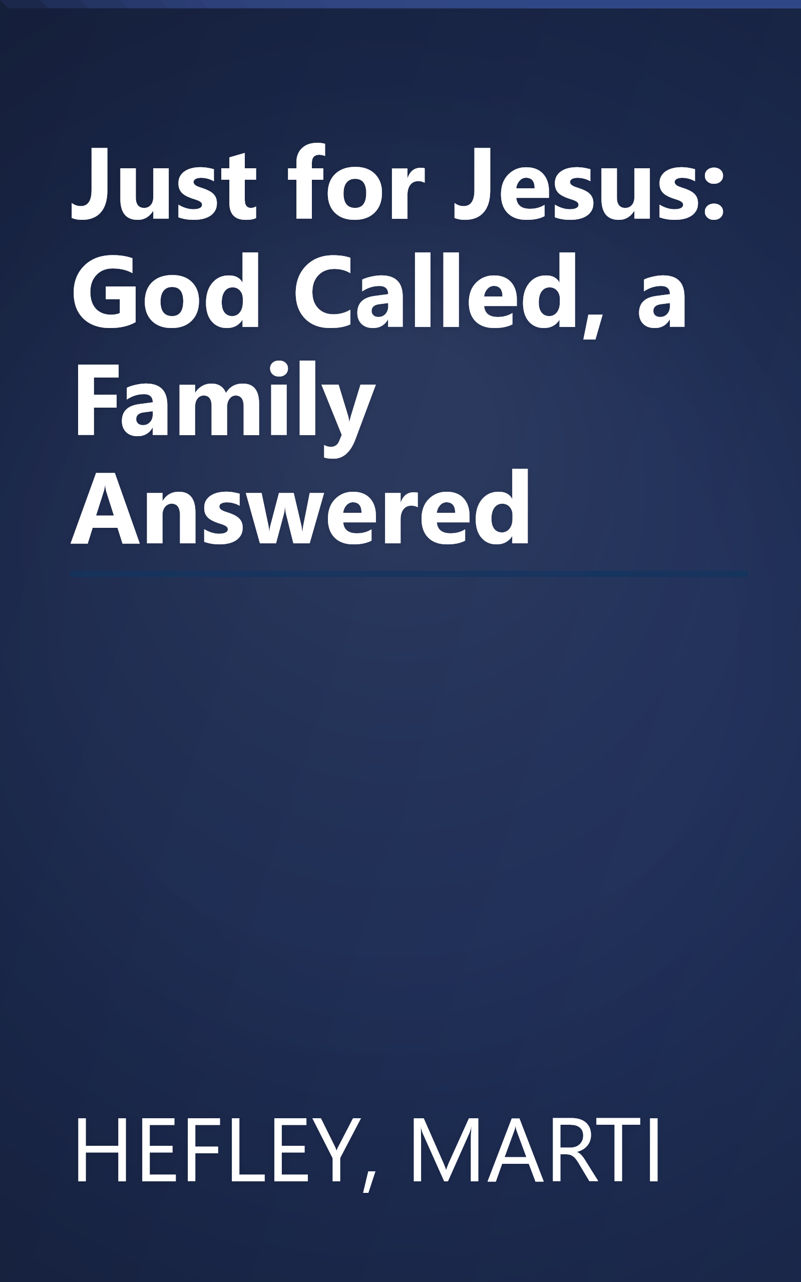Just for Jesus: God Called, a Family Answered book cover