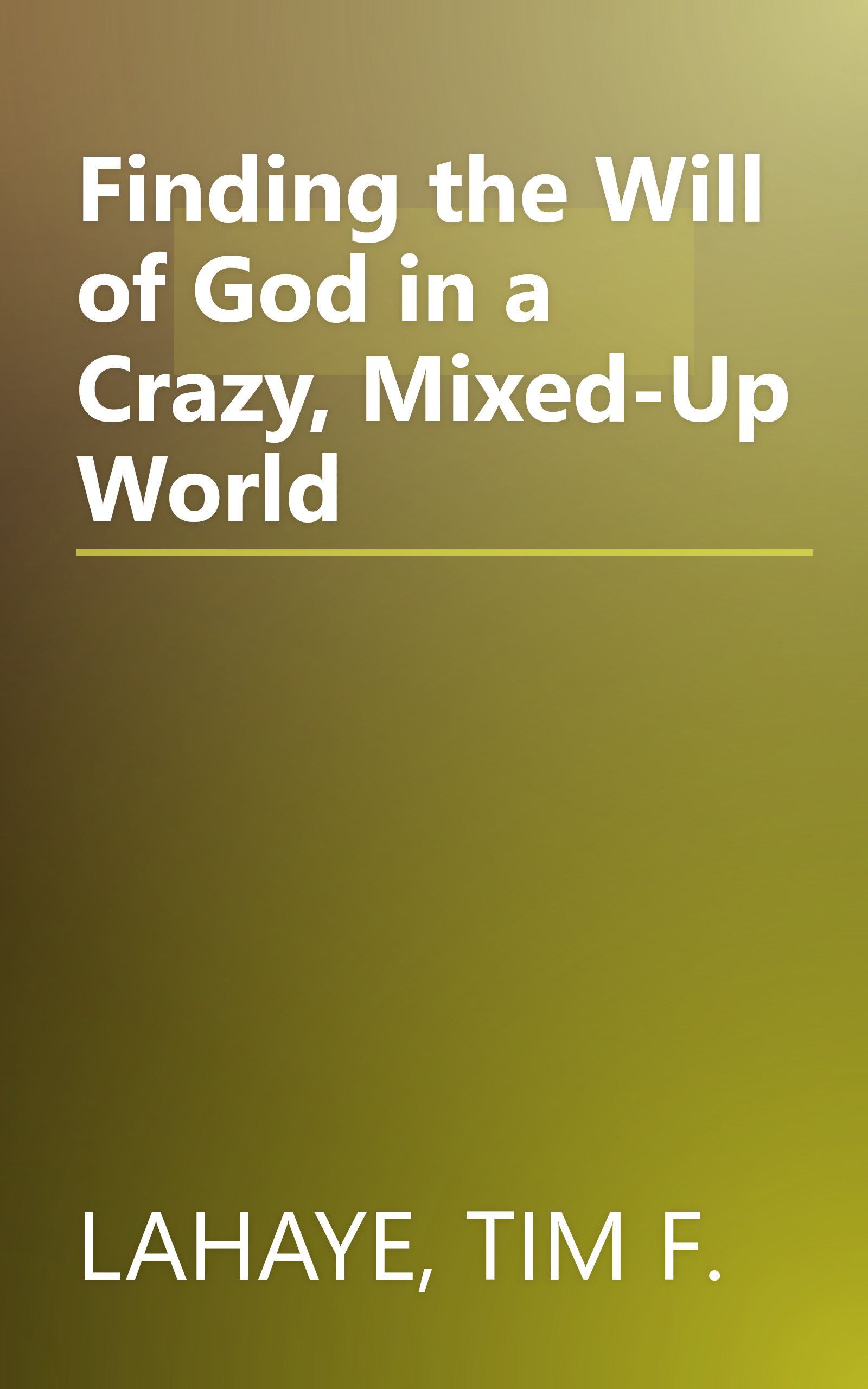 Finding the Will of God in a Crazy, Mixed-Up World book cover
