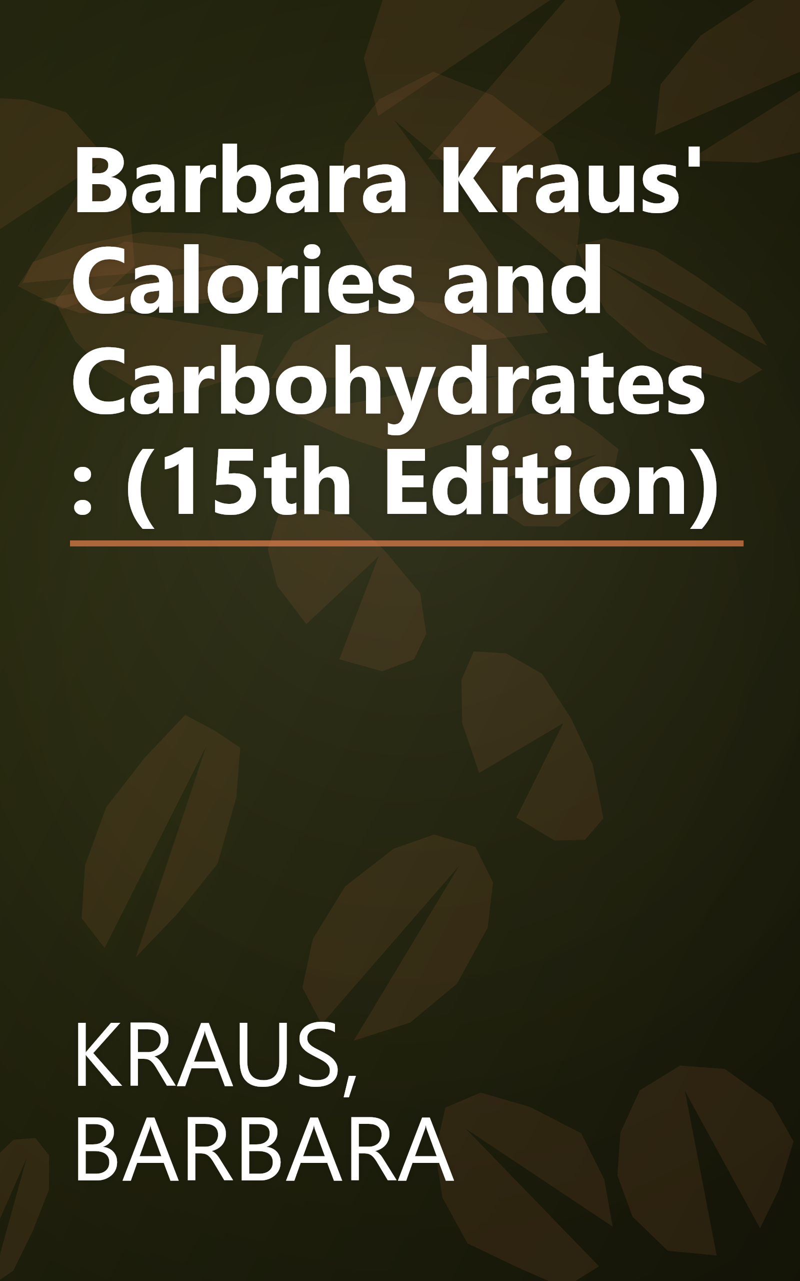 Barbara Kraus' Calories and Carbohydrates: (15th Edition) book cover