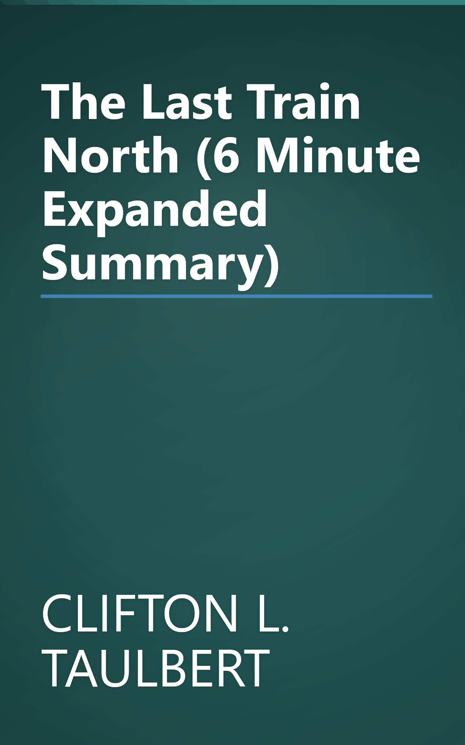The Last Train North (6 Minute   Expanded Summary) book cover