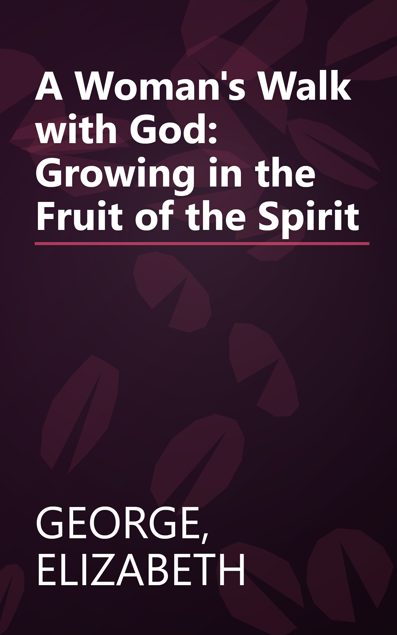 A Woman's Walk with God: Growing in the Fruit of the Spirit book cover
