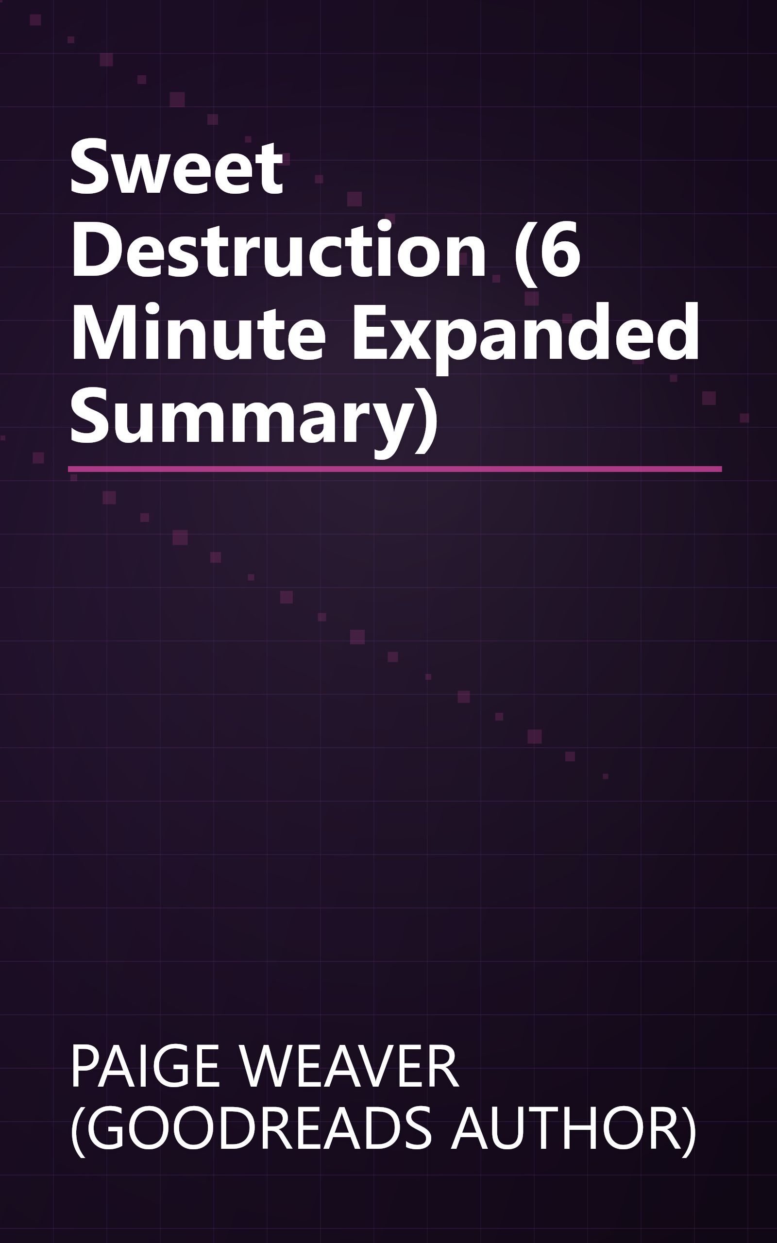 Sweet Destruction (6 Minute   Expanded Summary) book cover