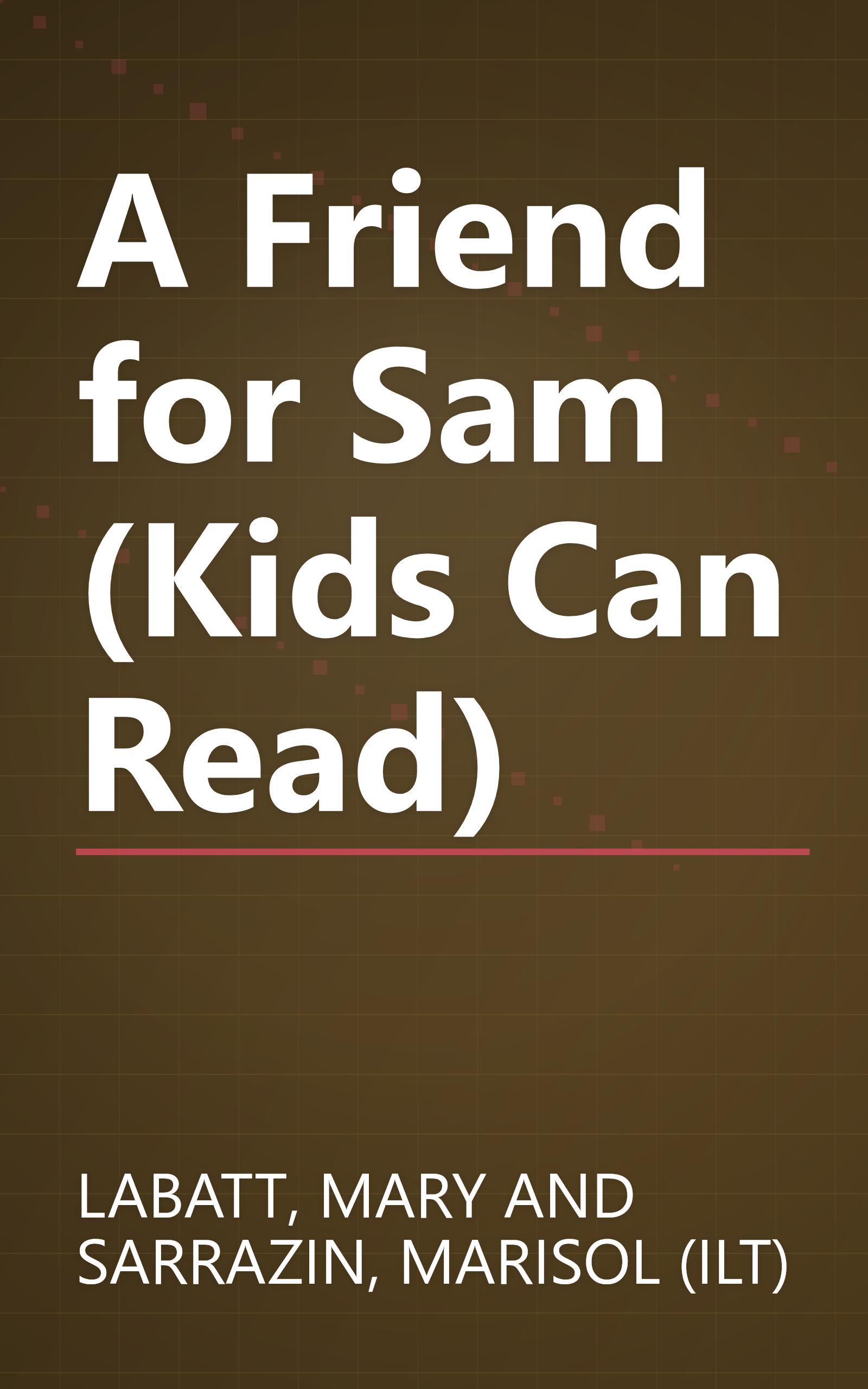 A Friend for Sam (Kids Can Read) book cover