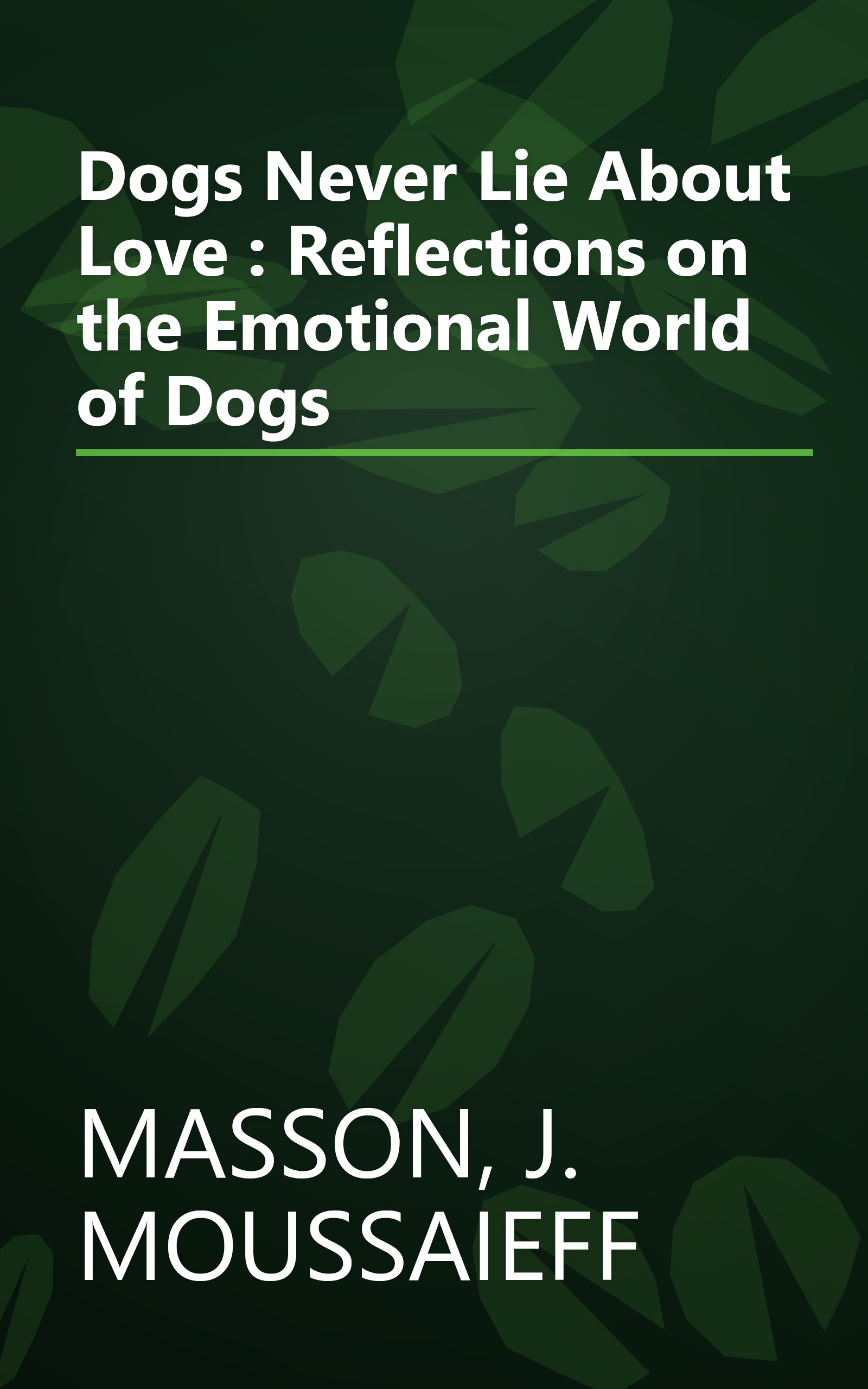 Dogs Never Lie About Love : Reflections on the Emotional World of Dogs book cover
