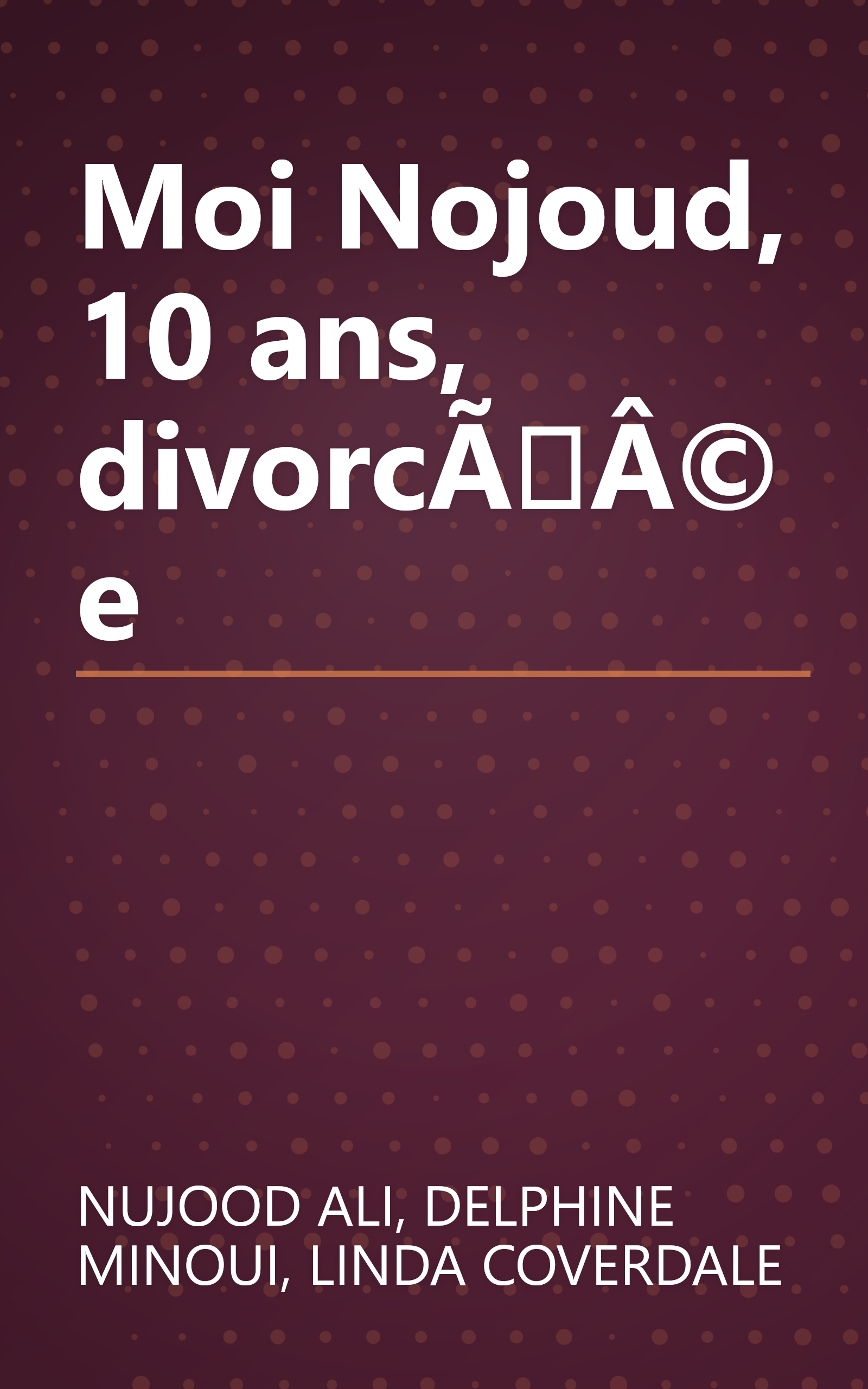 Moi Nojoud, 10 ans, divorcÃÂ©e book cover