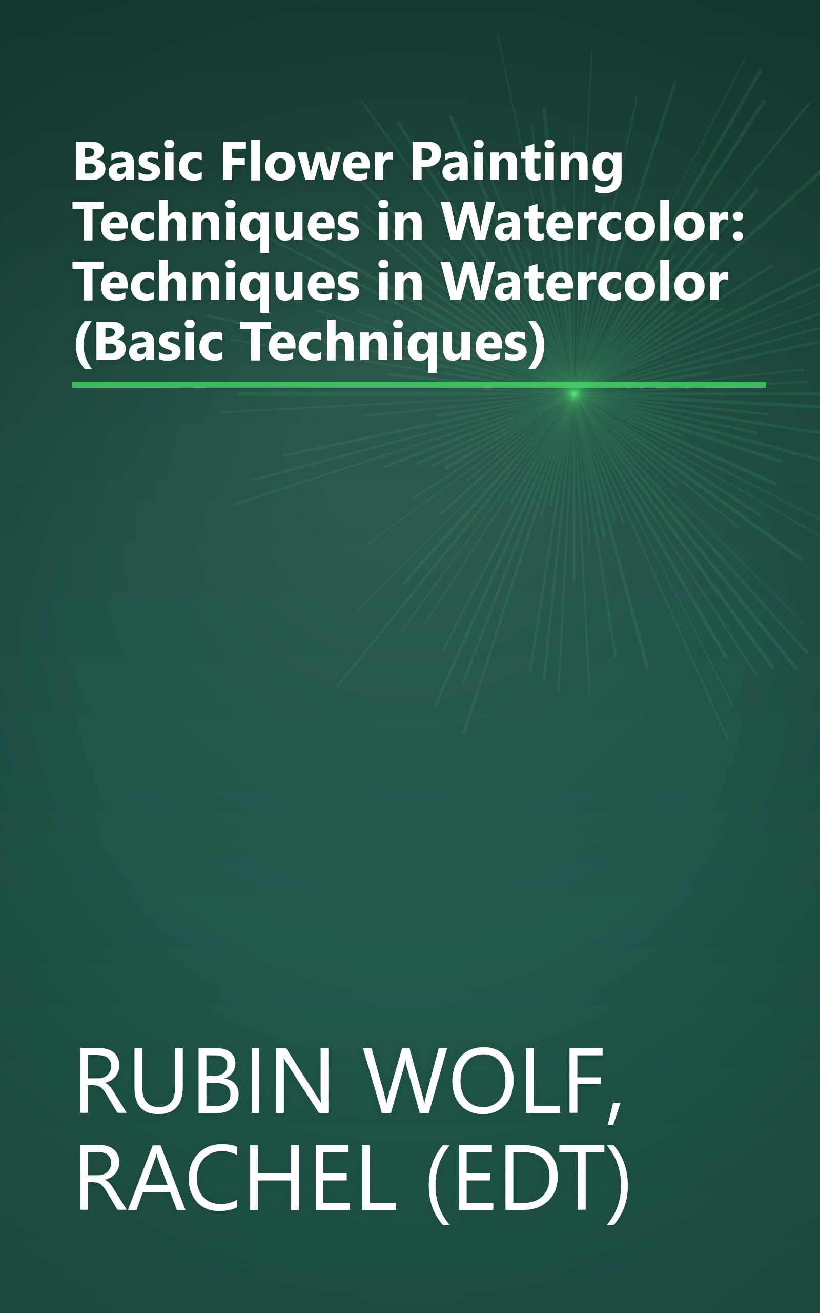 Basic Flower Painting Techniques in Watercolor: Techniques in Watercolor (Basic Techniques) book cover