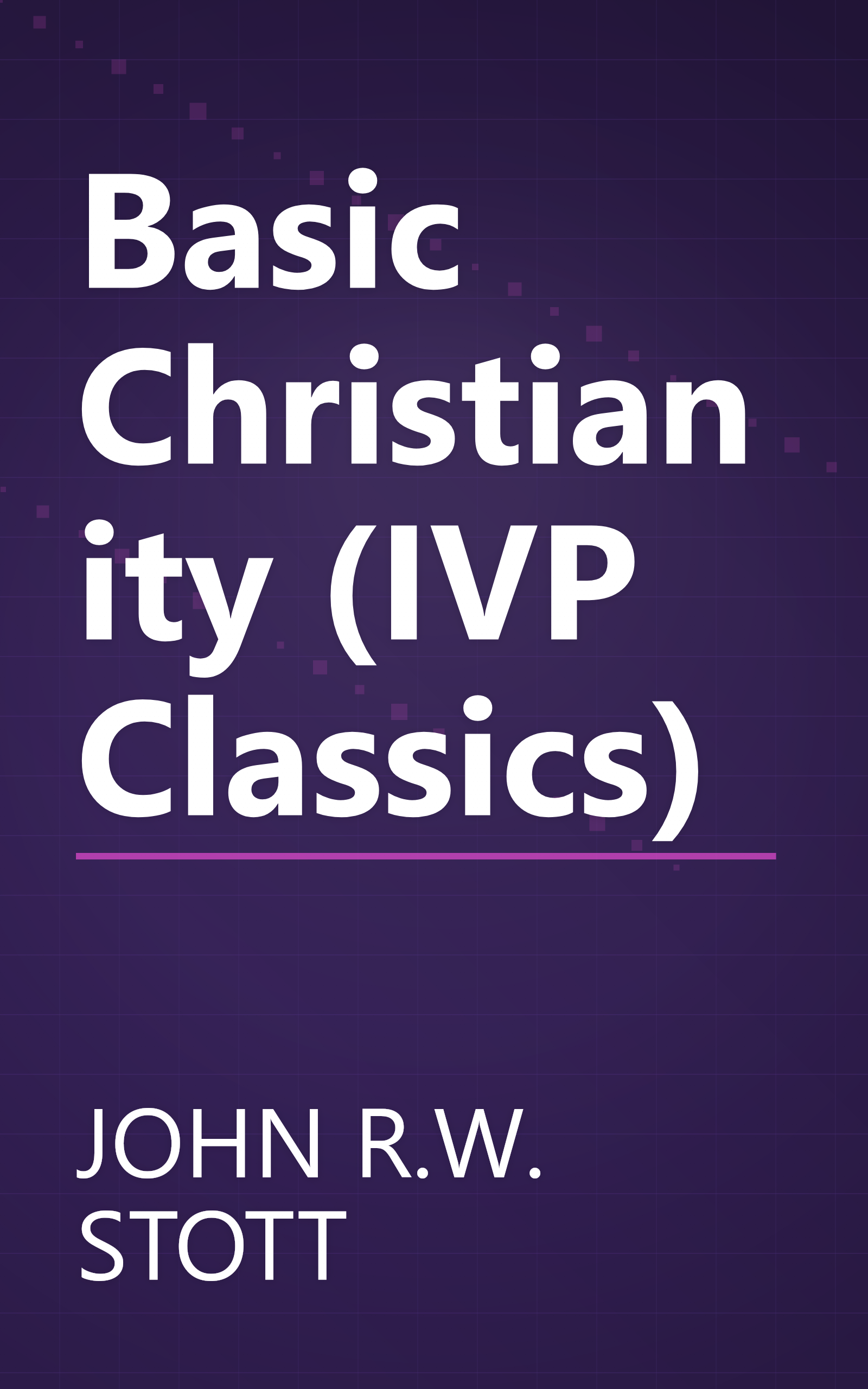 Basic Christianity (IVP Classics) book cover