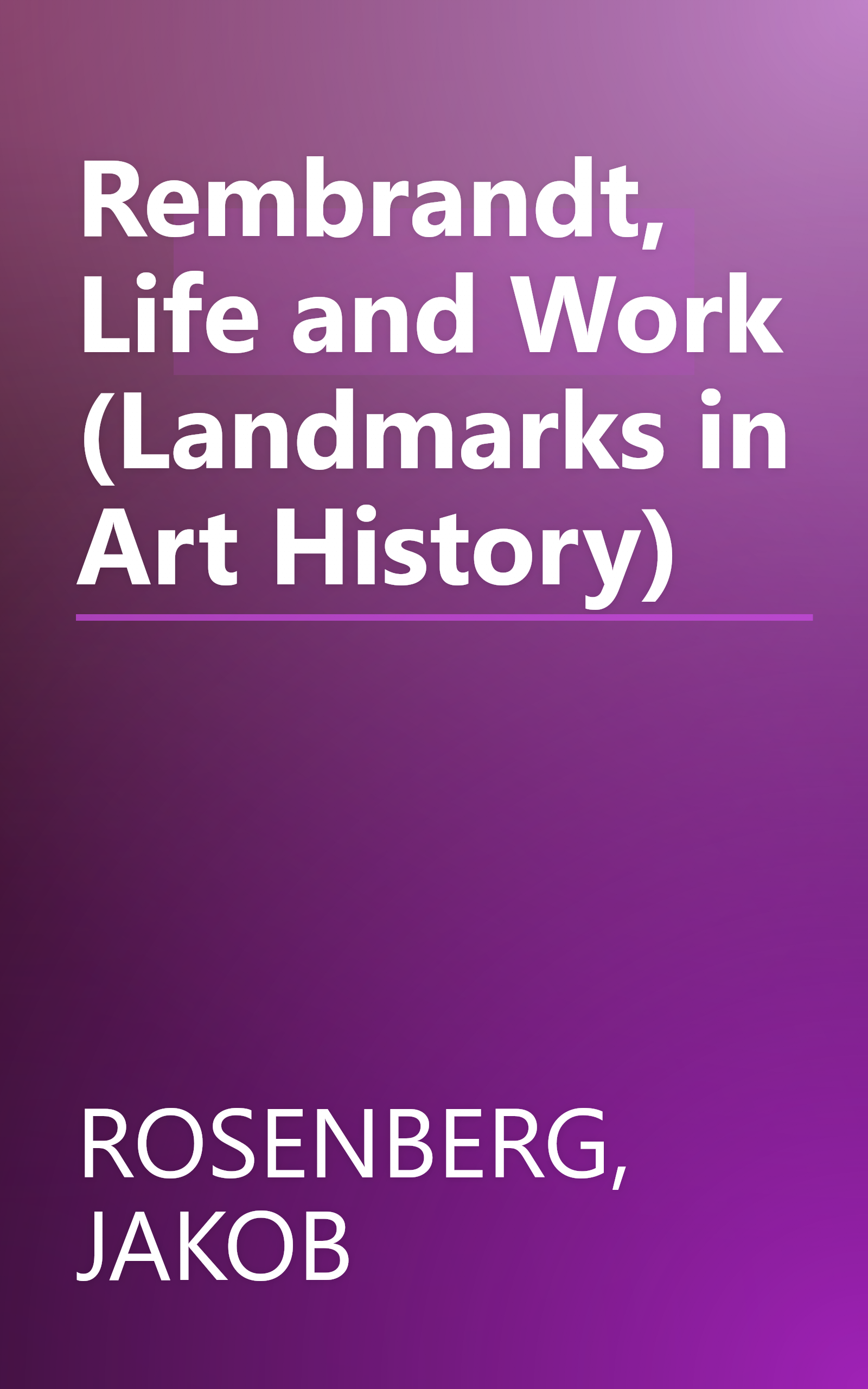 Rembrandt, Life and Work (Landmarks in Art History) book cover