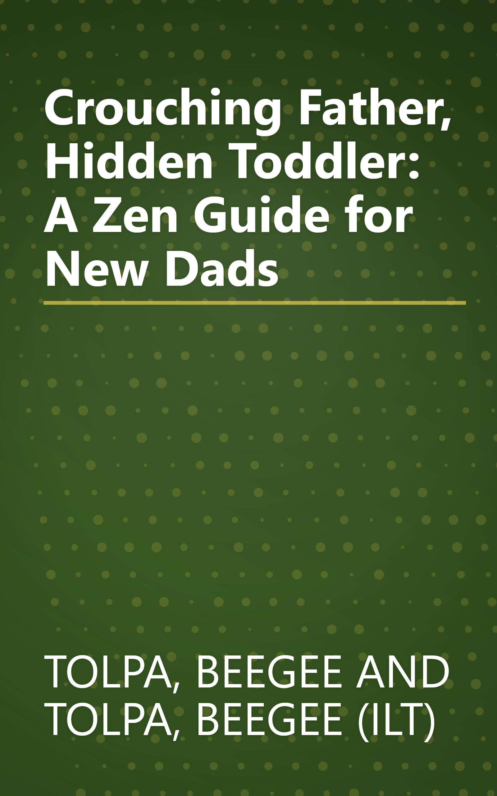Crouching Father, Hidden Toddler: A Zen Guide for New Dads book cover