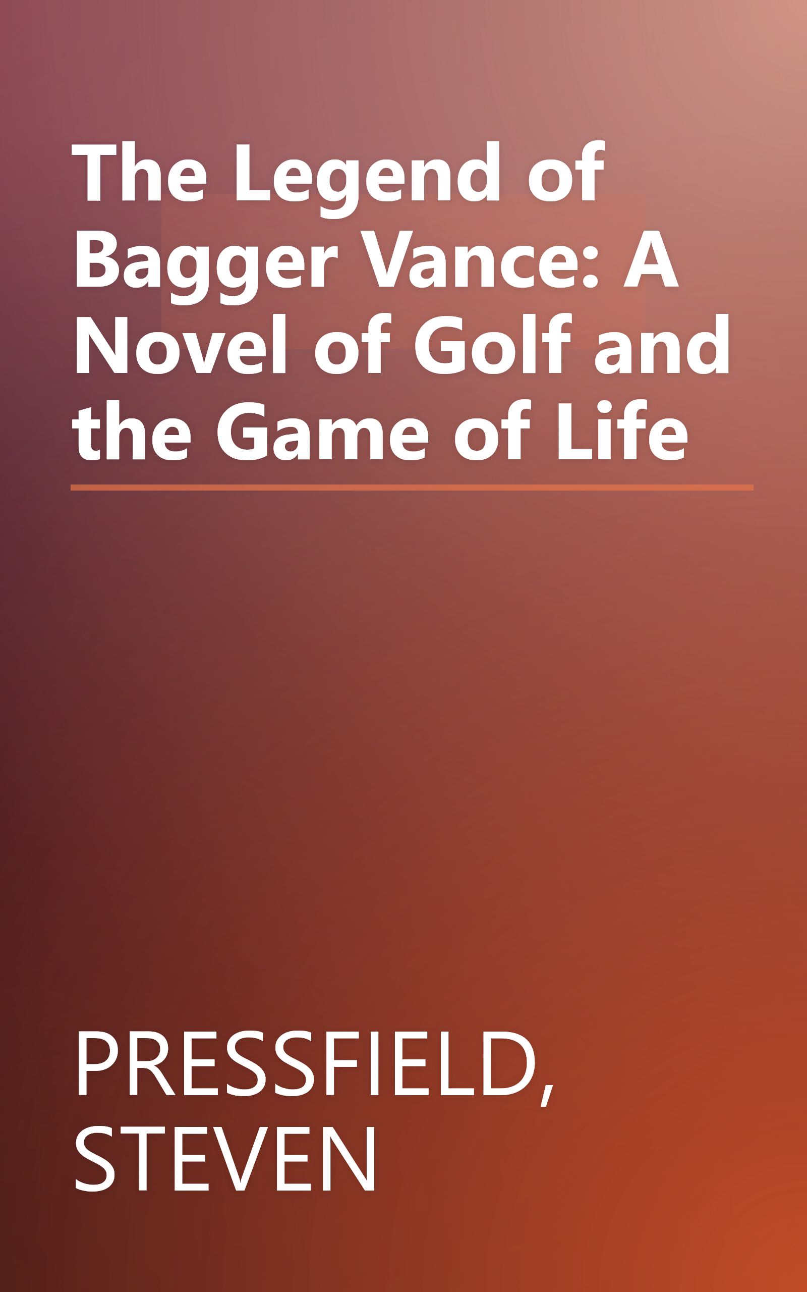 The Legend of Bagger Vance: A Novel of Golf and the Game of Life book cover
