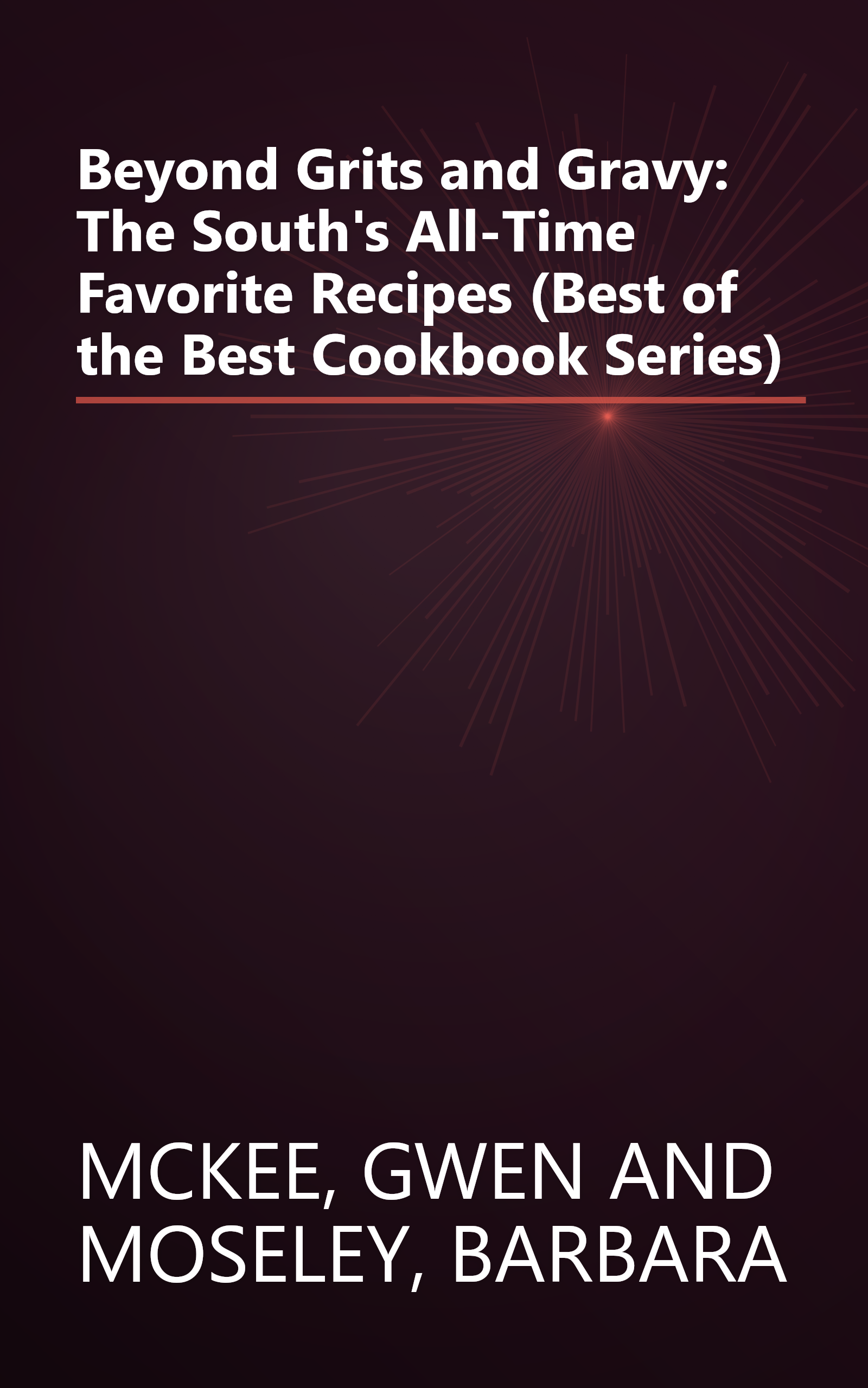 Beyond Grits and Gravy: The South's All-Time Favorite Recipes (Best of the Best Cookbook Series) book cover
