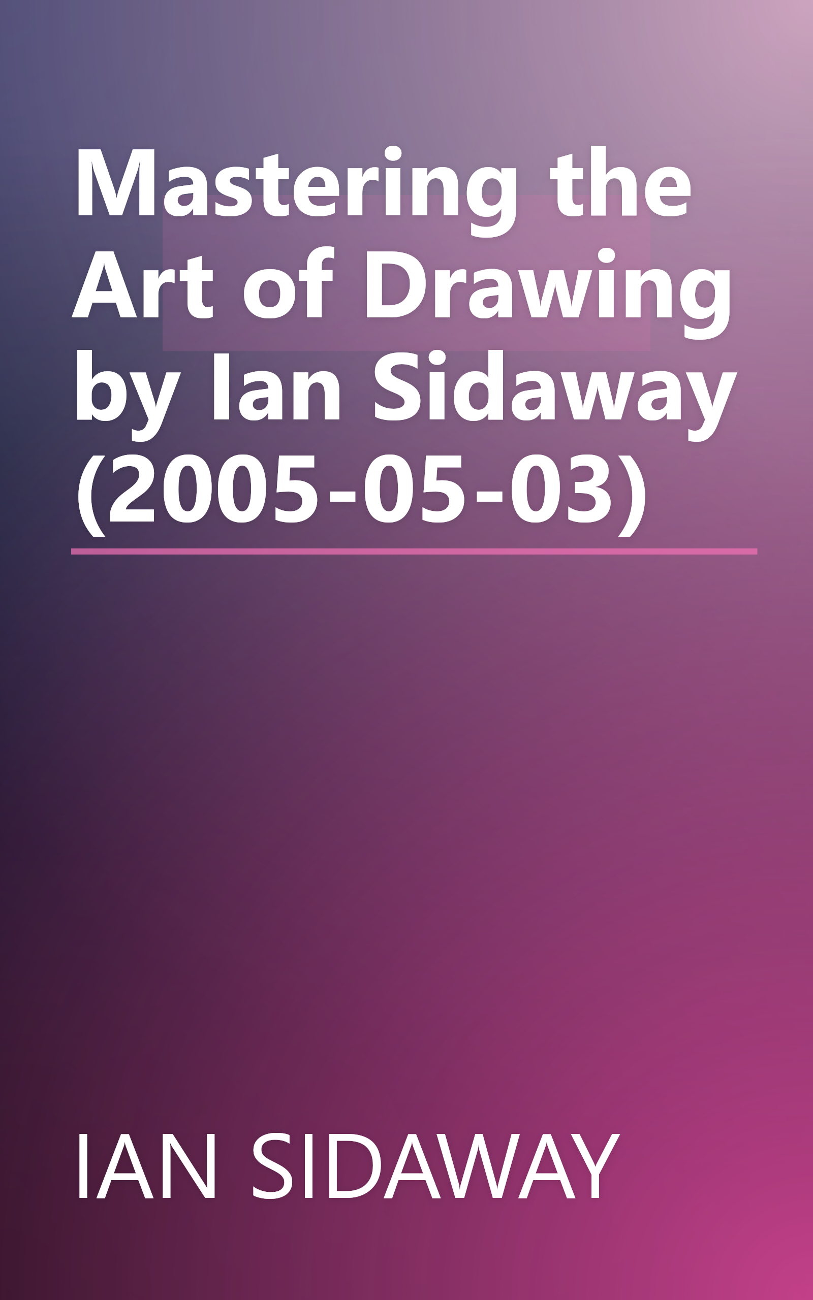 Mastering the Art of Drawing by Ian Sidaway (2005-05-03) book cover