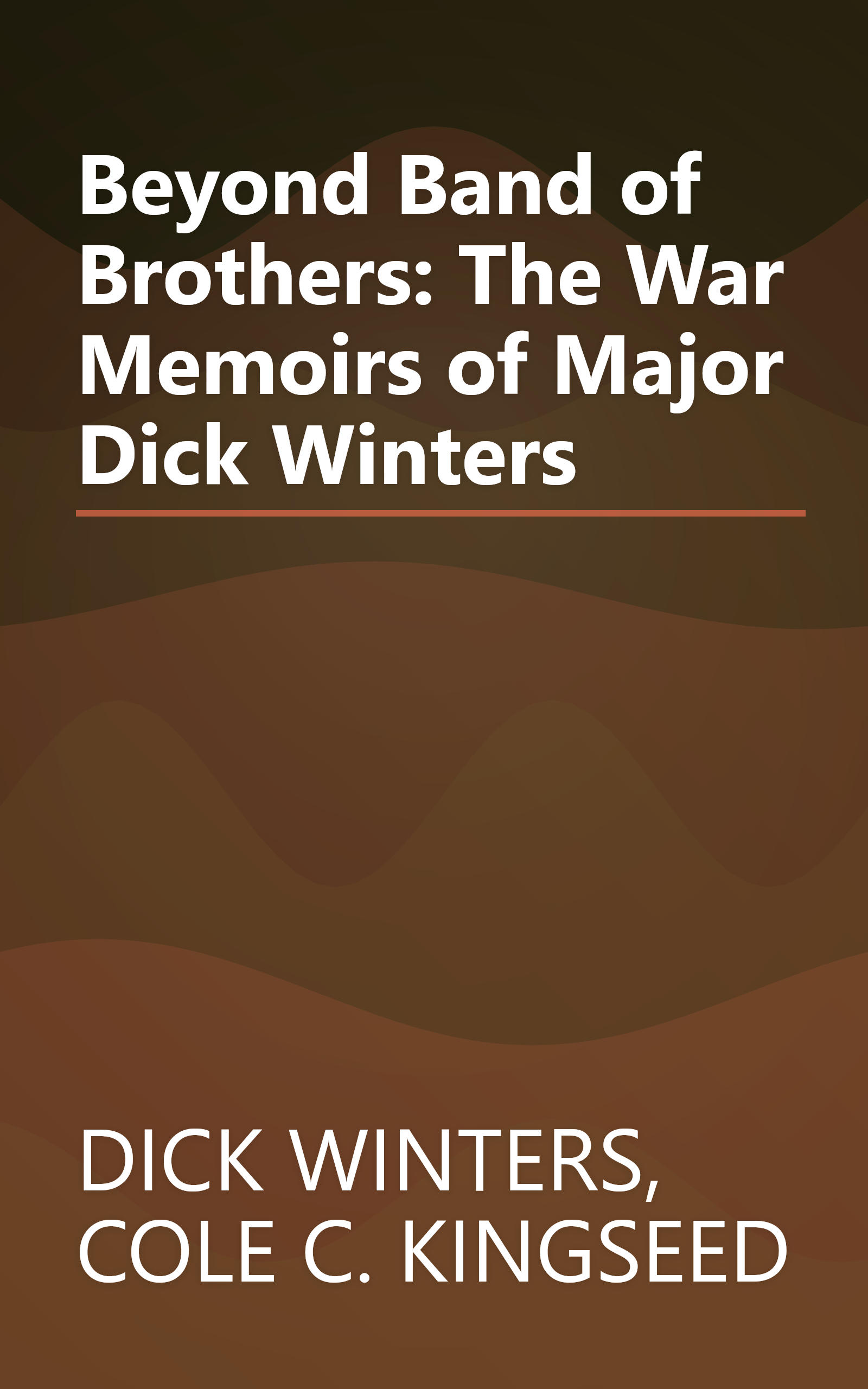 Beyond Band of Brothers: The War Memoirs of Major Dick Winters book cover