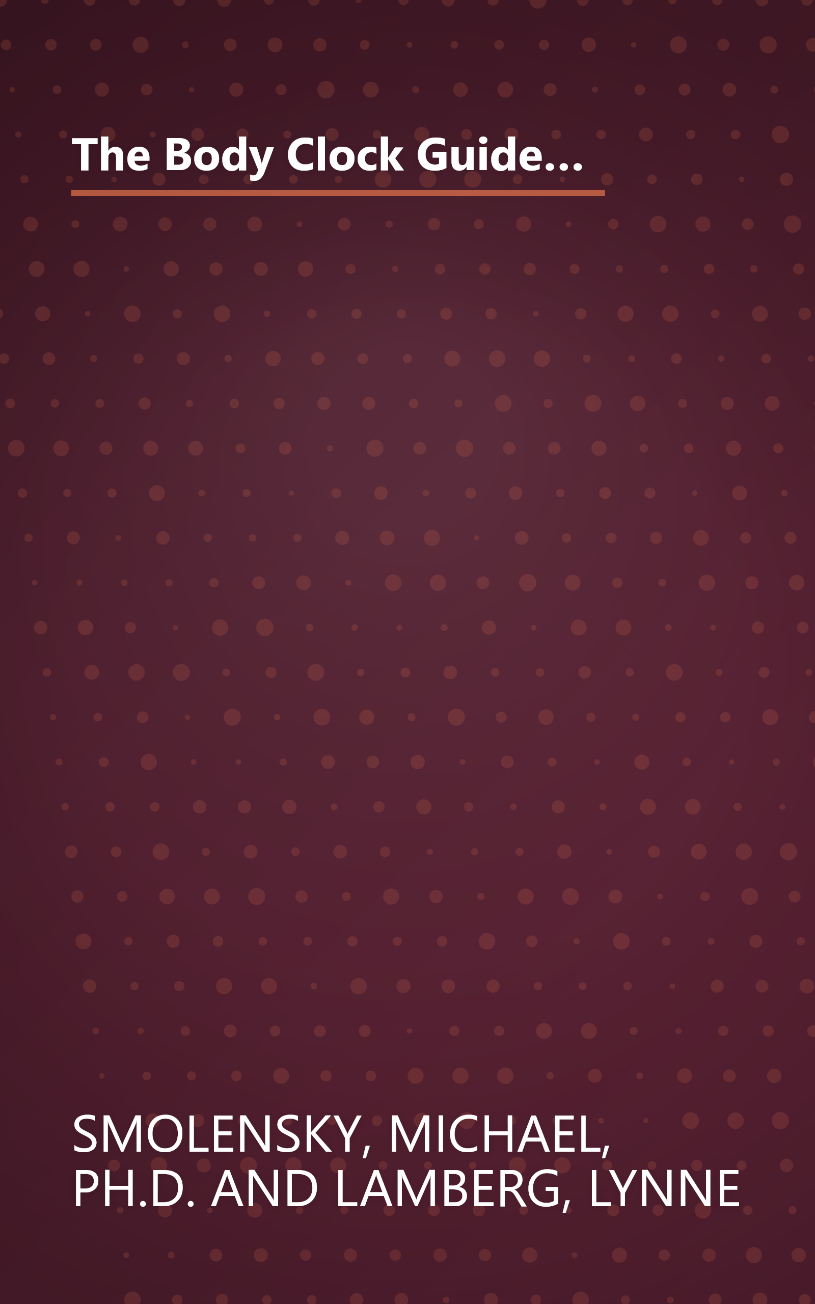 The Body Clock Guide to Better Health: How to Use your Body's Natural Clock to Fight Illness and Achieve Maximum Health book cover