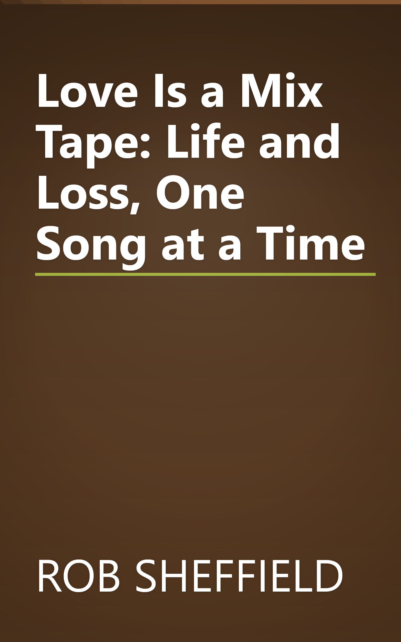 Love Is a Mix Tape: Life and Loss, One Song at a Time book cover