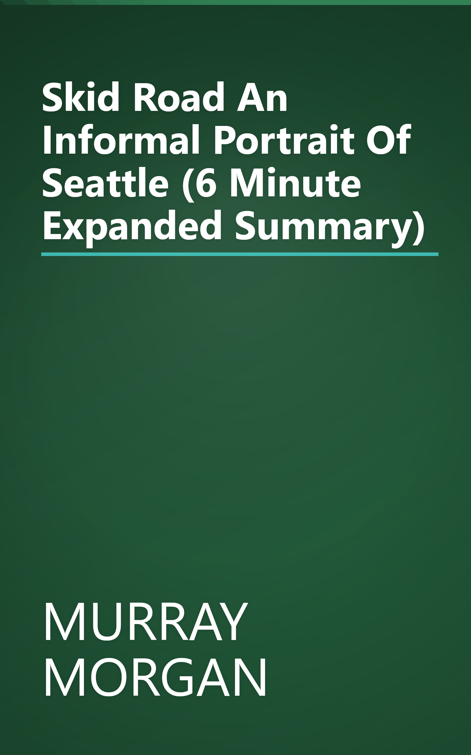 Skid Road  An Informal Portrait Of Seattle (6 Minute   Expanded Summary) book cover