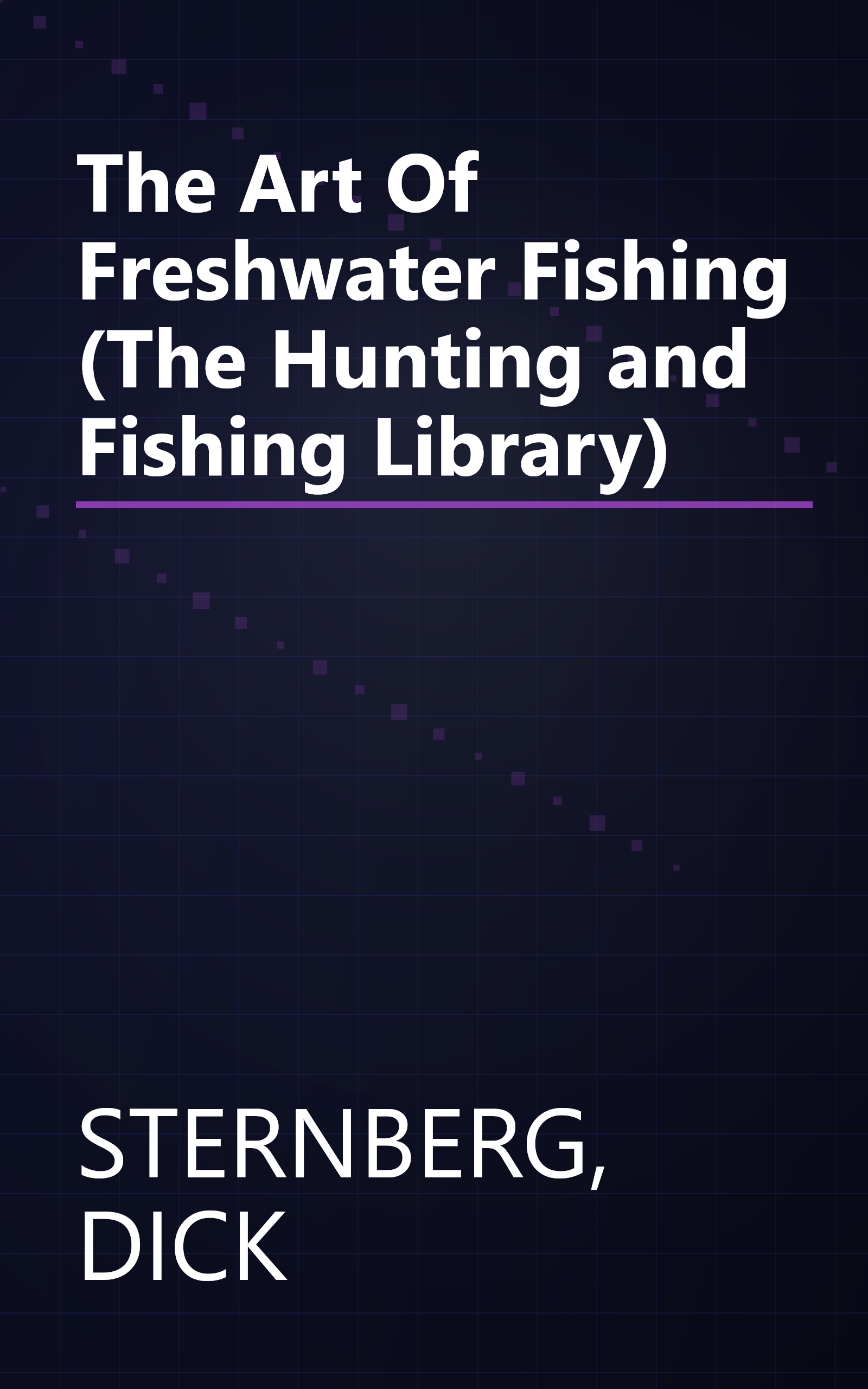 The Art Of Freshwater Fishing (The Hunting and Fishing Library) book cover
