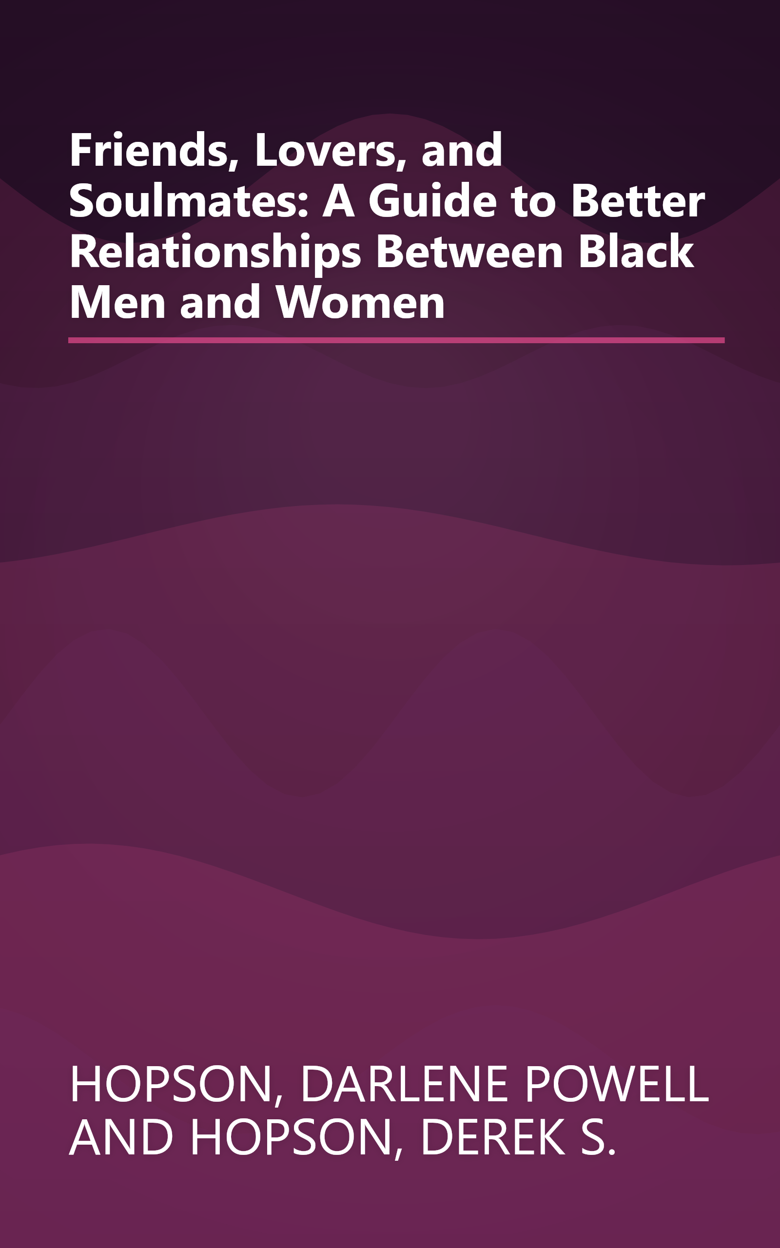 Friends, Lovers, and Soulmates: A Guide to Better Relationships Between Black Men and Women book cover