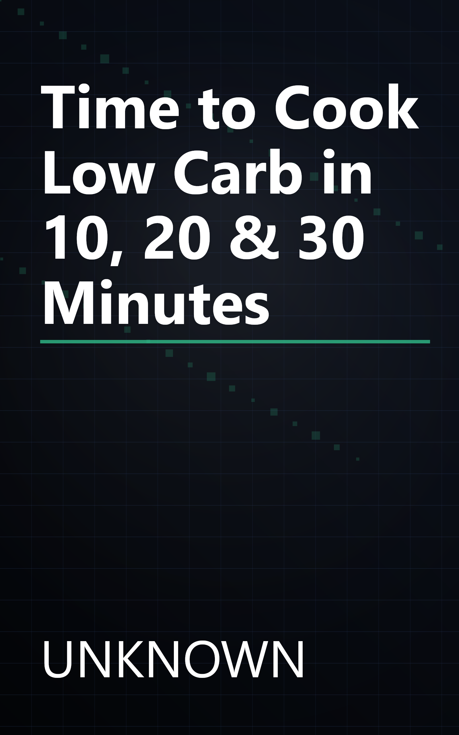 Time to Cook Low Carb in 10, 20 & 30 Minutes book cover