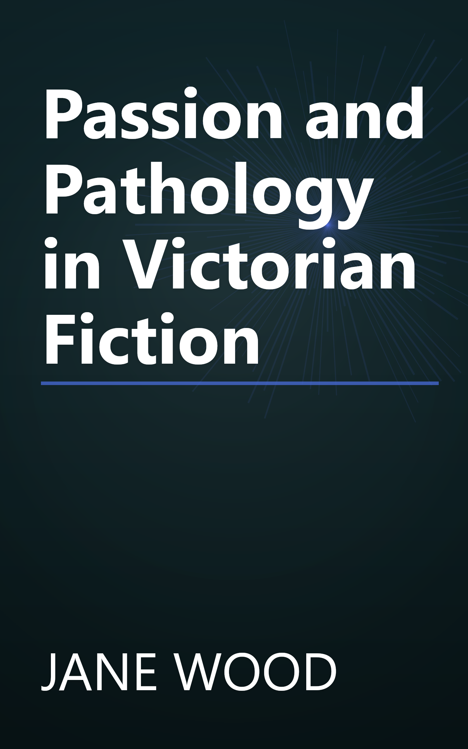 Passion and Pathology in Victorian Fiction book cover