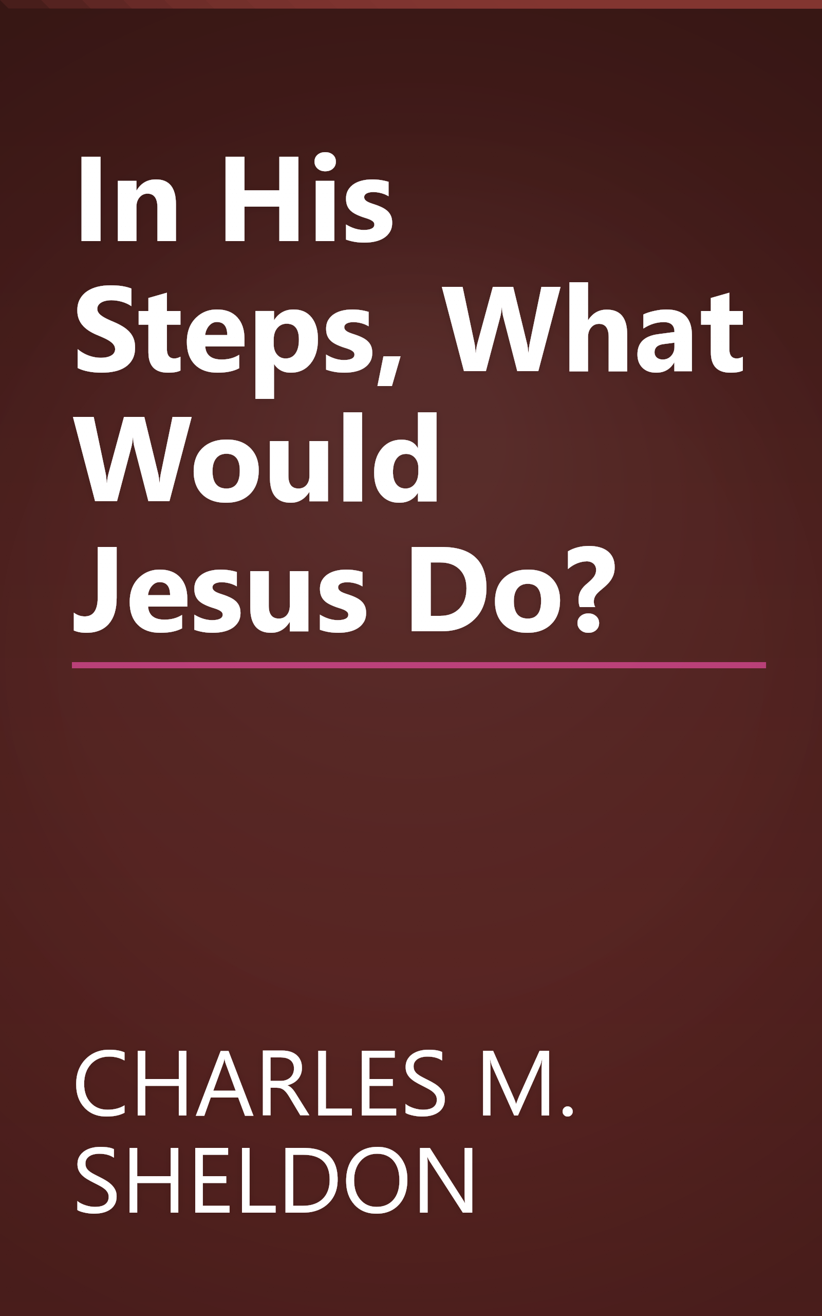 In His Steps, What Would Jesus Do? book cover