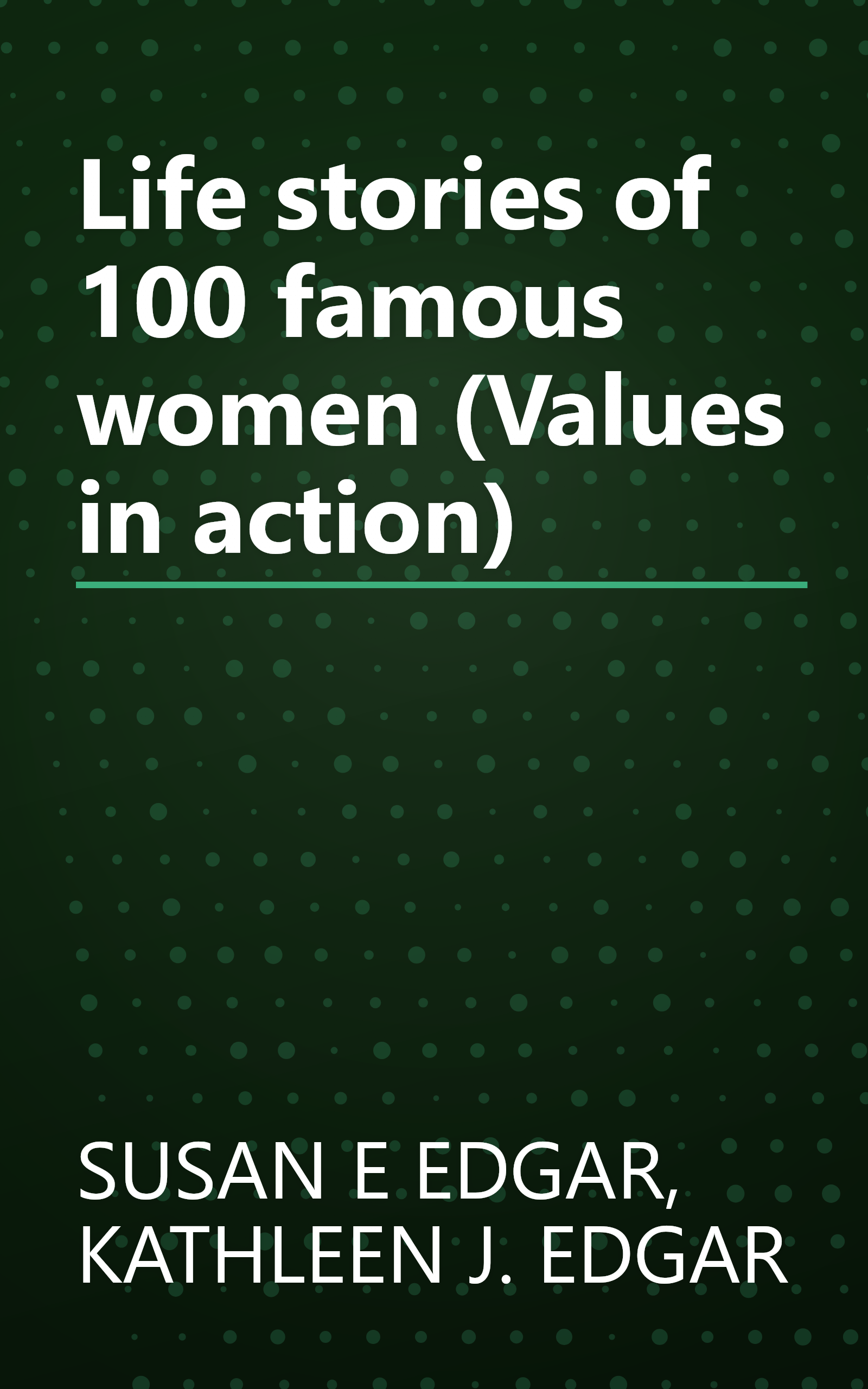 Life stories of 100 famous women (Values in action) book cover