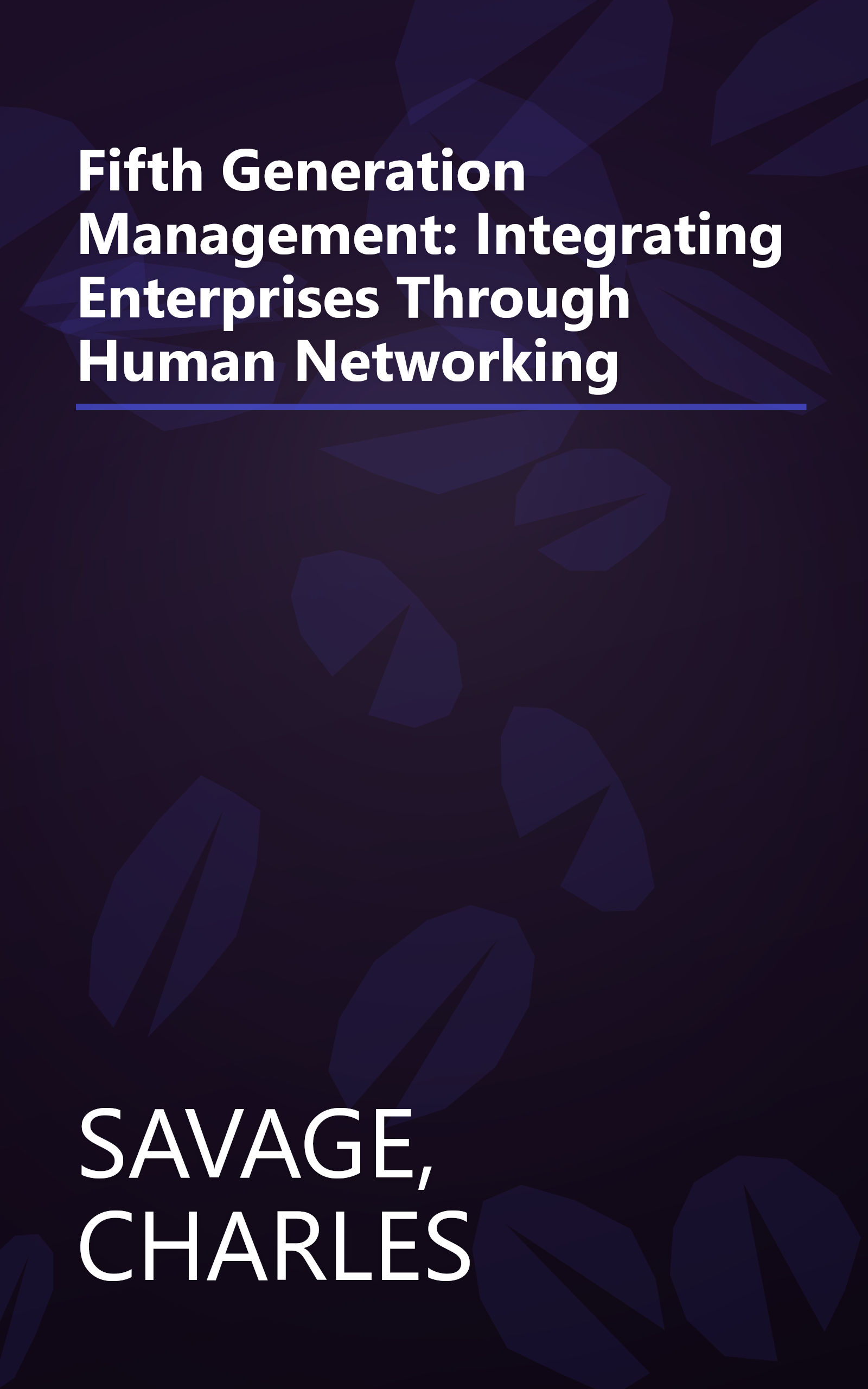 Fifth Generation Management: Integrating Enterprises Through Human Networking book cover