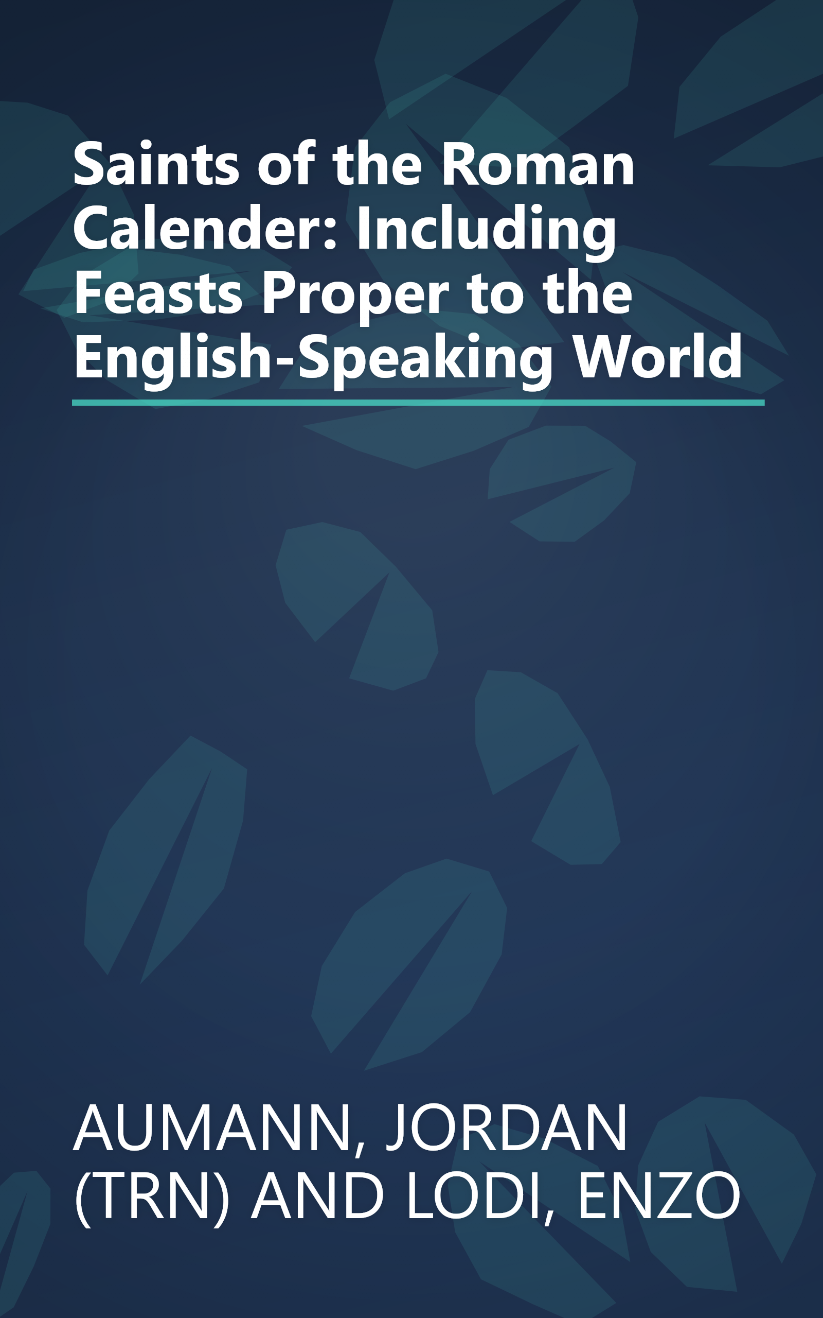 Saints of the Roman Calender: Including Feasts Proper to the English-Speaking World book cover