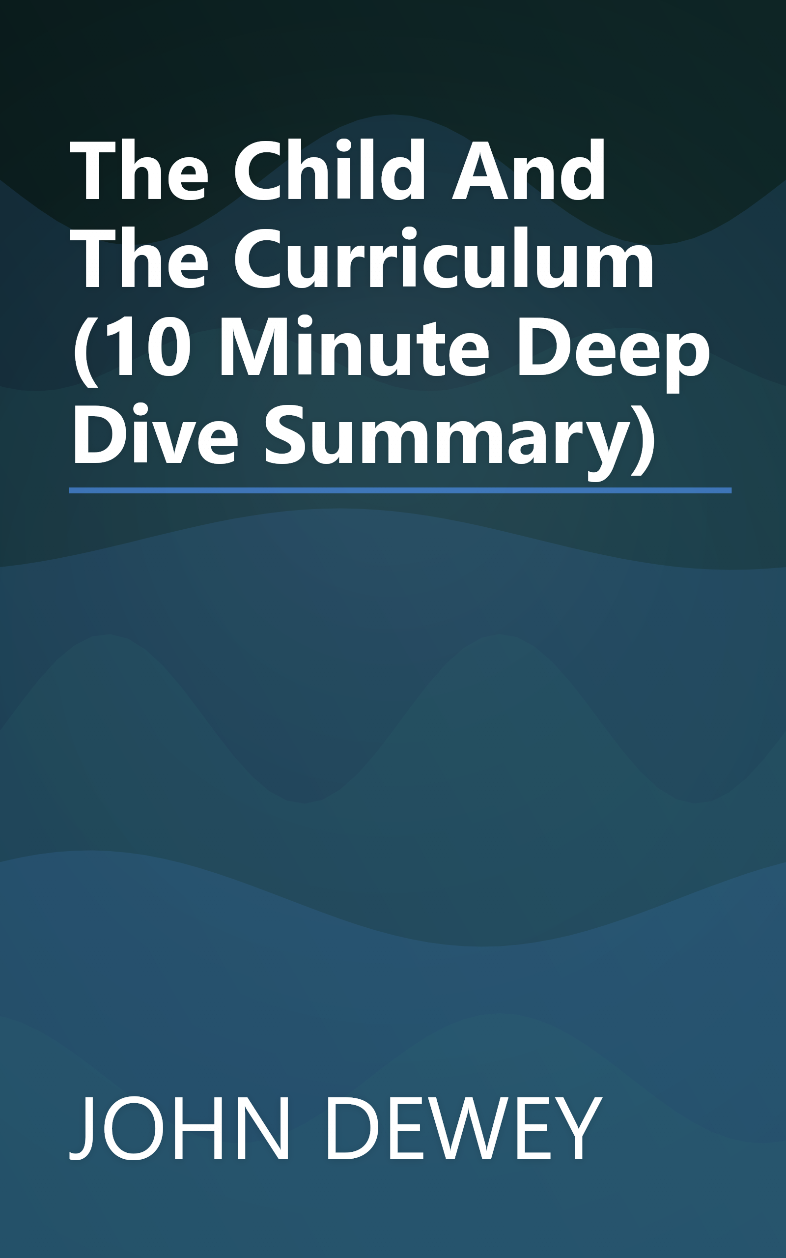 The Child And The Curriculum (10 Minute   Deep Dive Summary) book cover